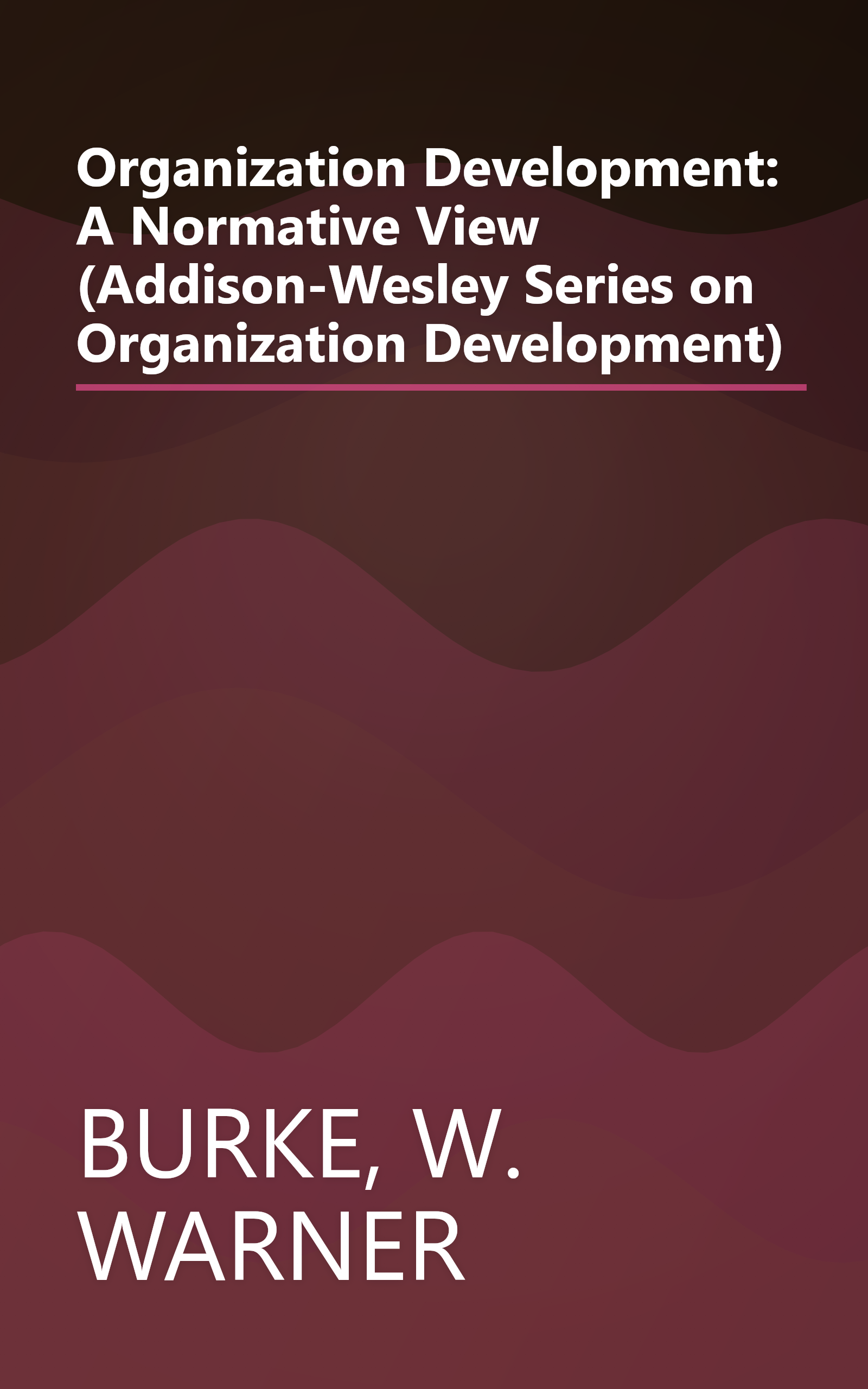 Organization Development: A Normative View (Addison-Wesley Series on Organization Development) book cover