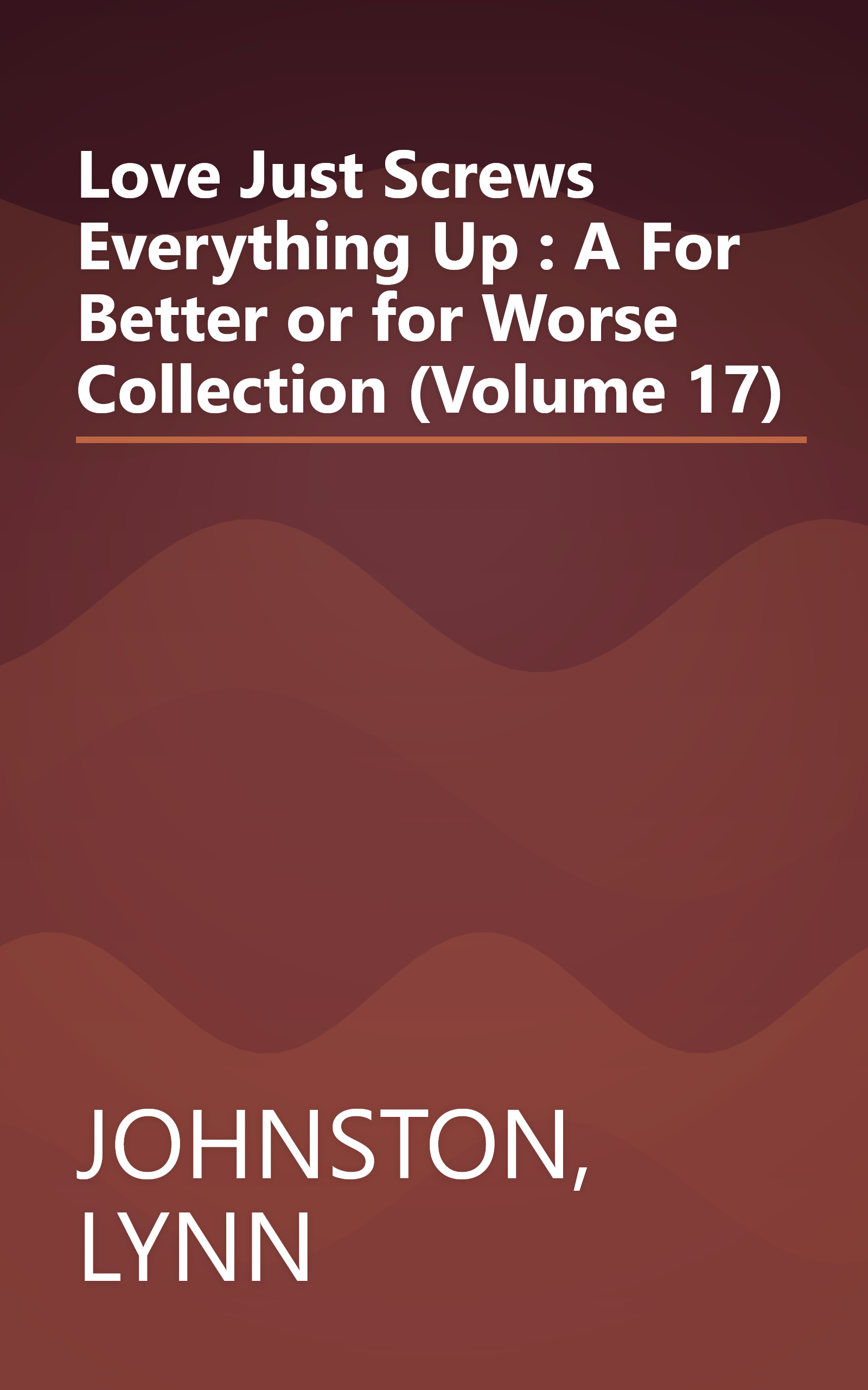 Love Just Screws Everything Up : A For Better or for Worse Collection (Volume 17) book cover