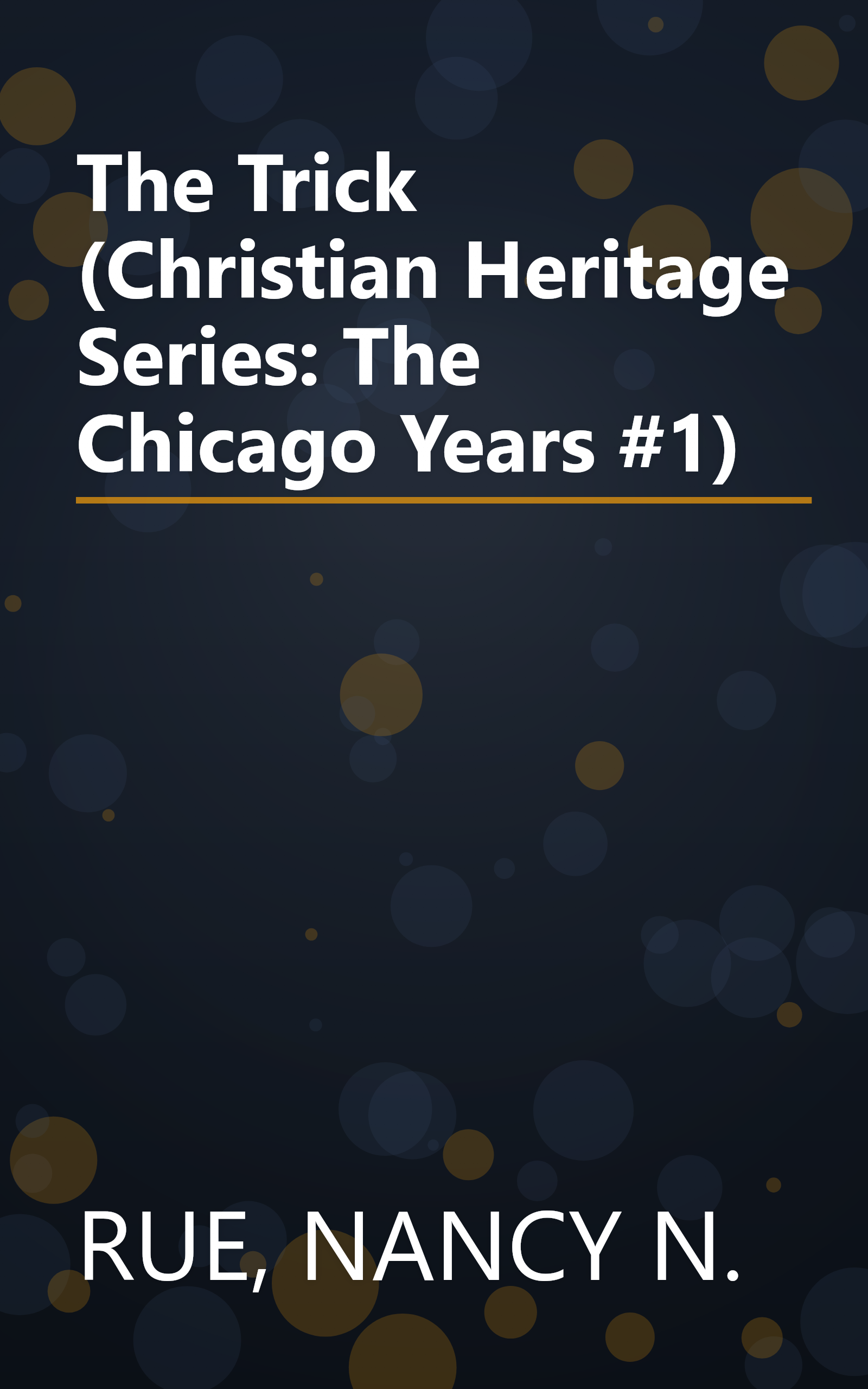 The Trick (Christian Heritage Series: The Chicago Years #1) book cover