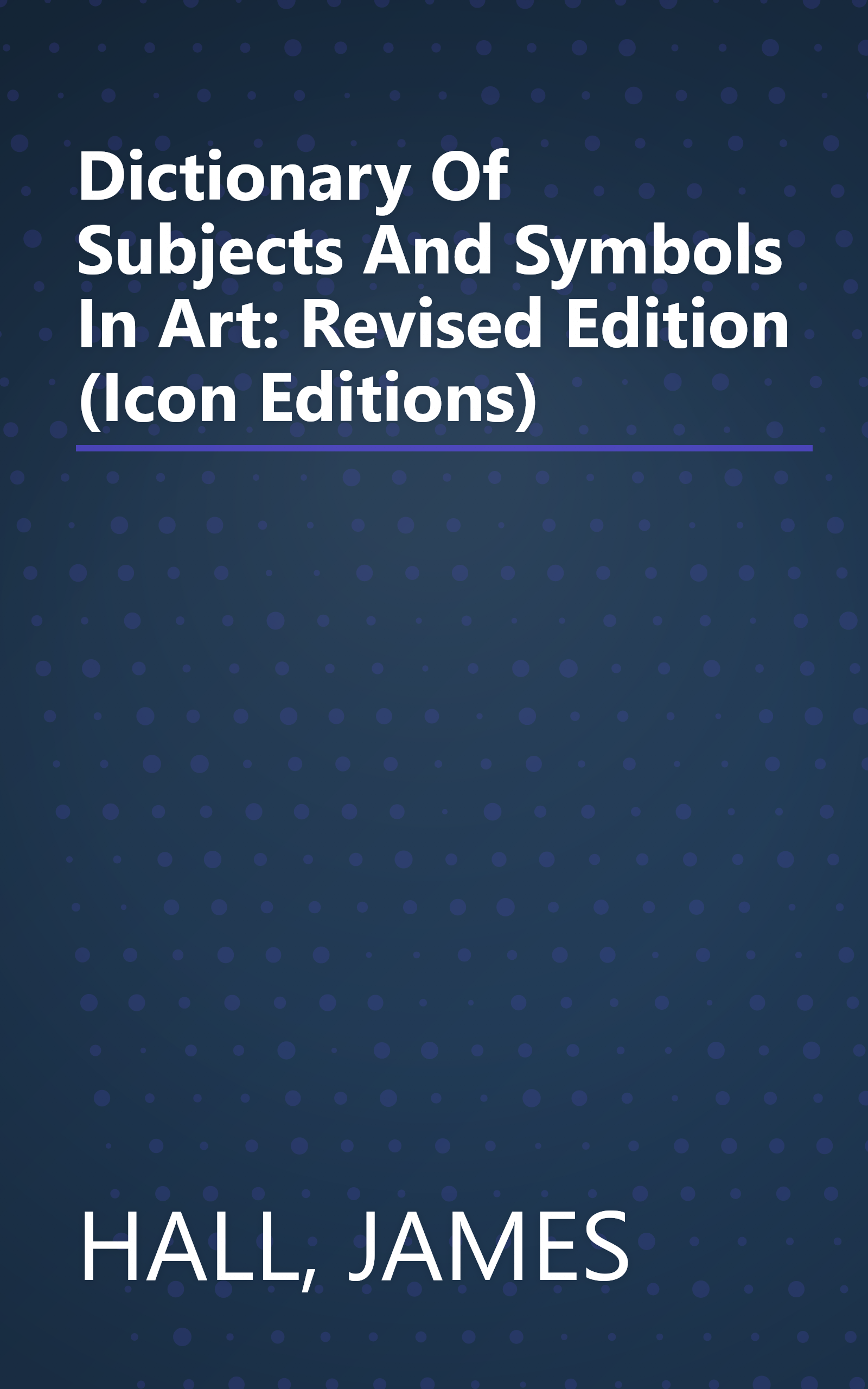 Dictionary Of Subjects And Symbols In Art: Revised Edition (Icon Editions) book cover