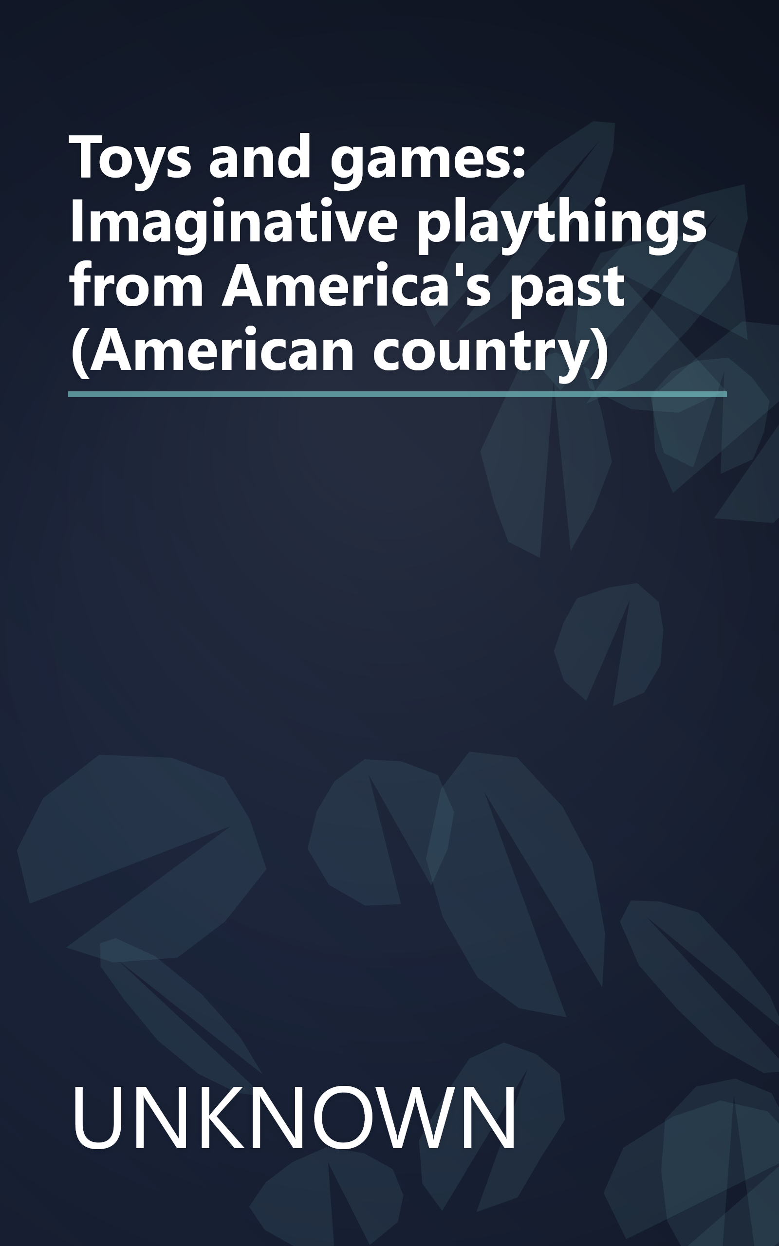 Toys and games: Imaginative playthings from America's past (American country) book cover