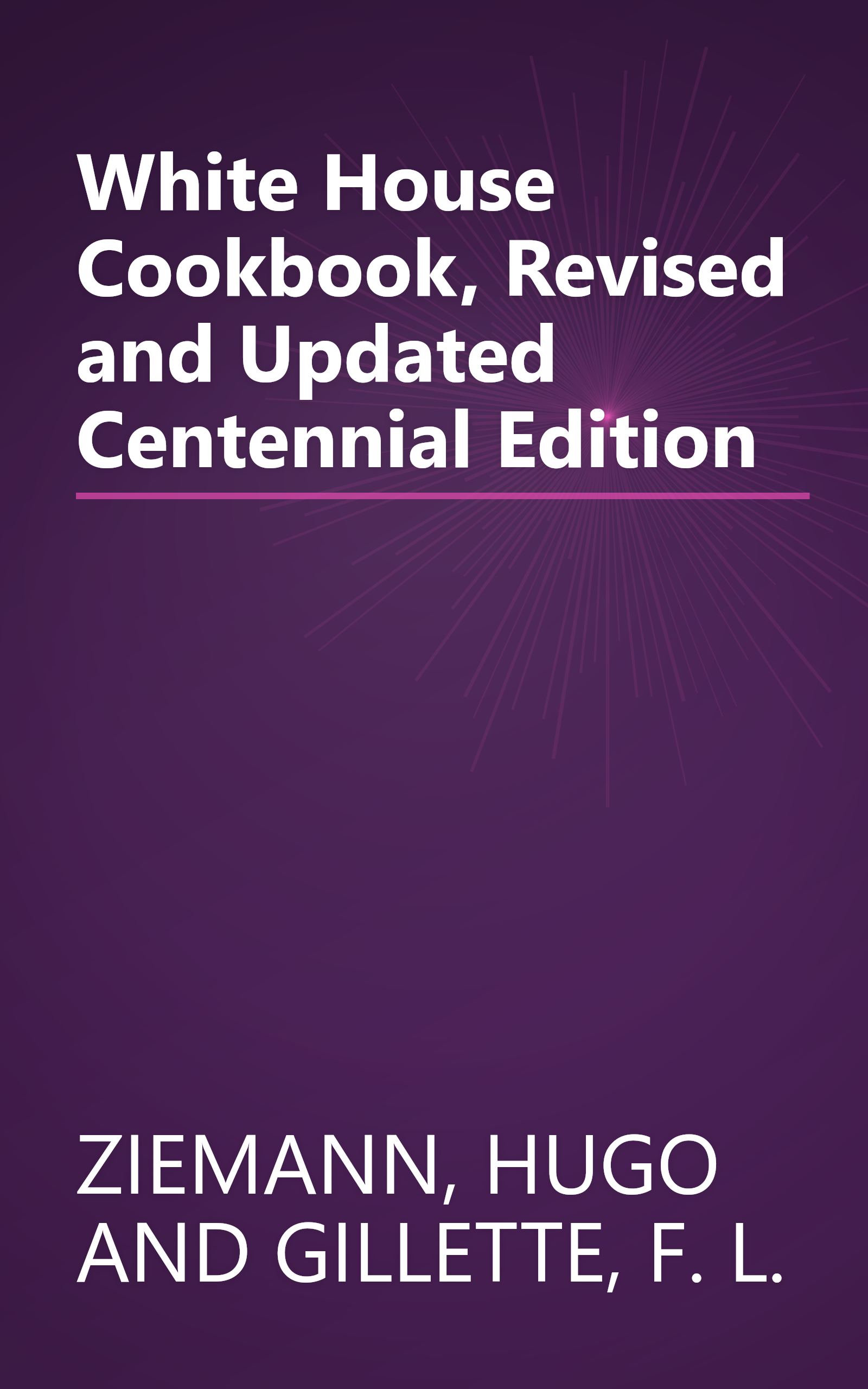 White House Cookbook, Revised and Updated Centennial Edition book cover