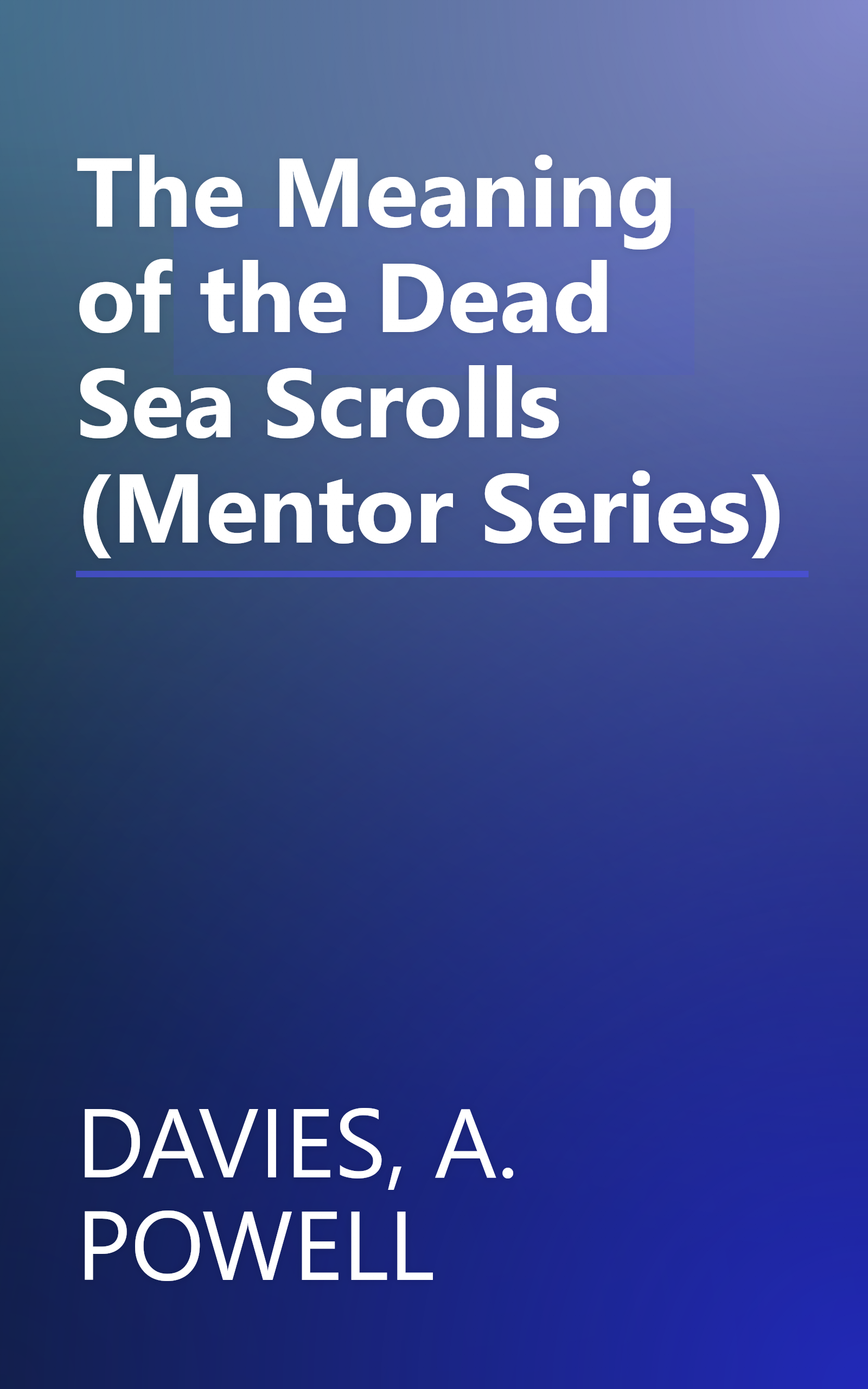 The Meaning of the Dead Sea Scrolls (Mentor Series) book cover