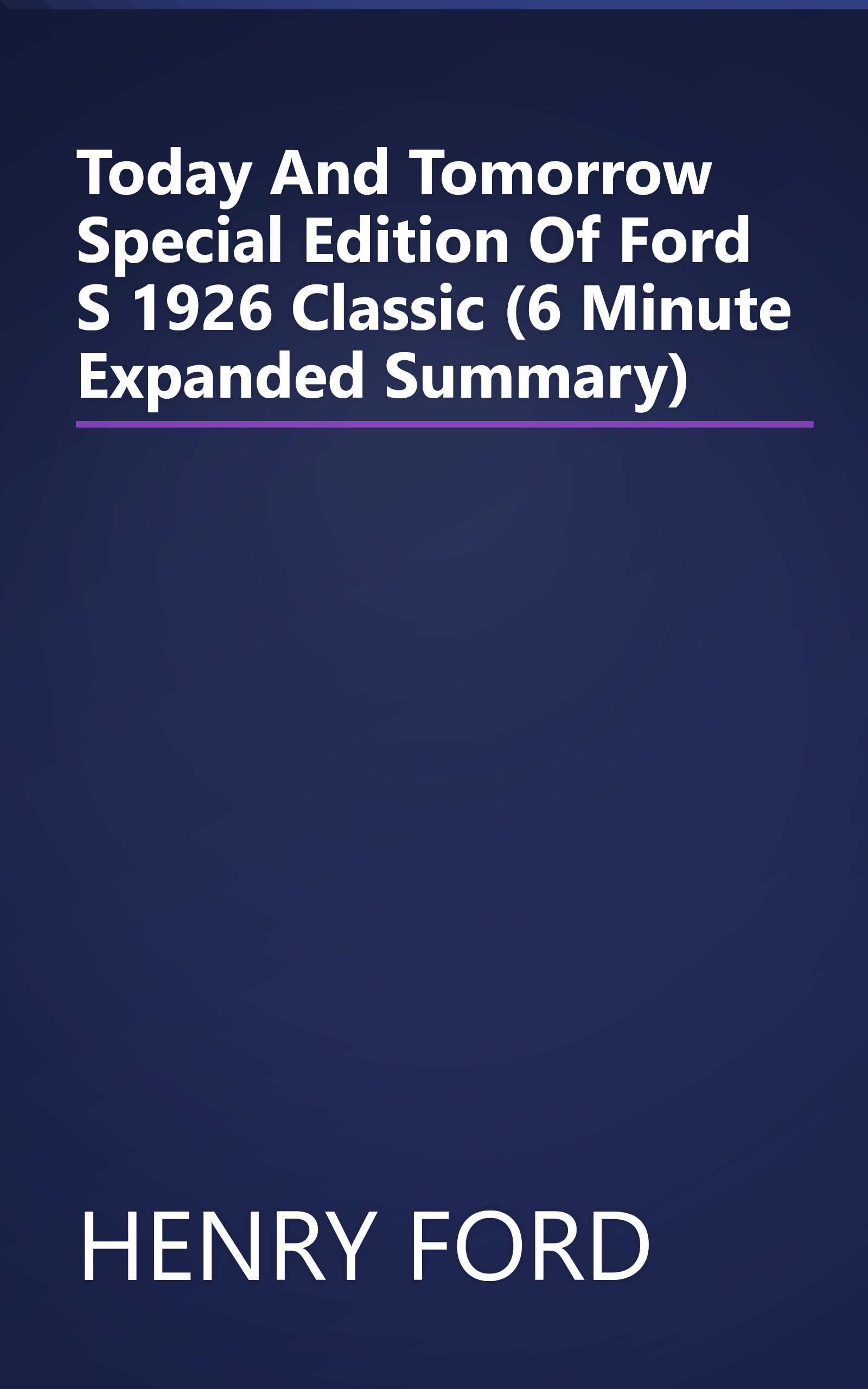 Today And Tomorrow   Special Edition Of Ford S 1926 Classic (6 Minute   Expanded Summary) book cover