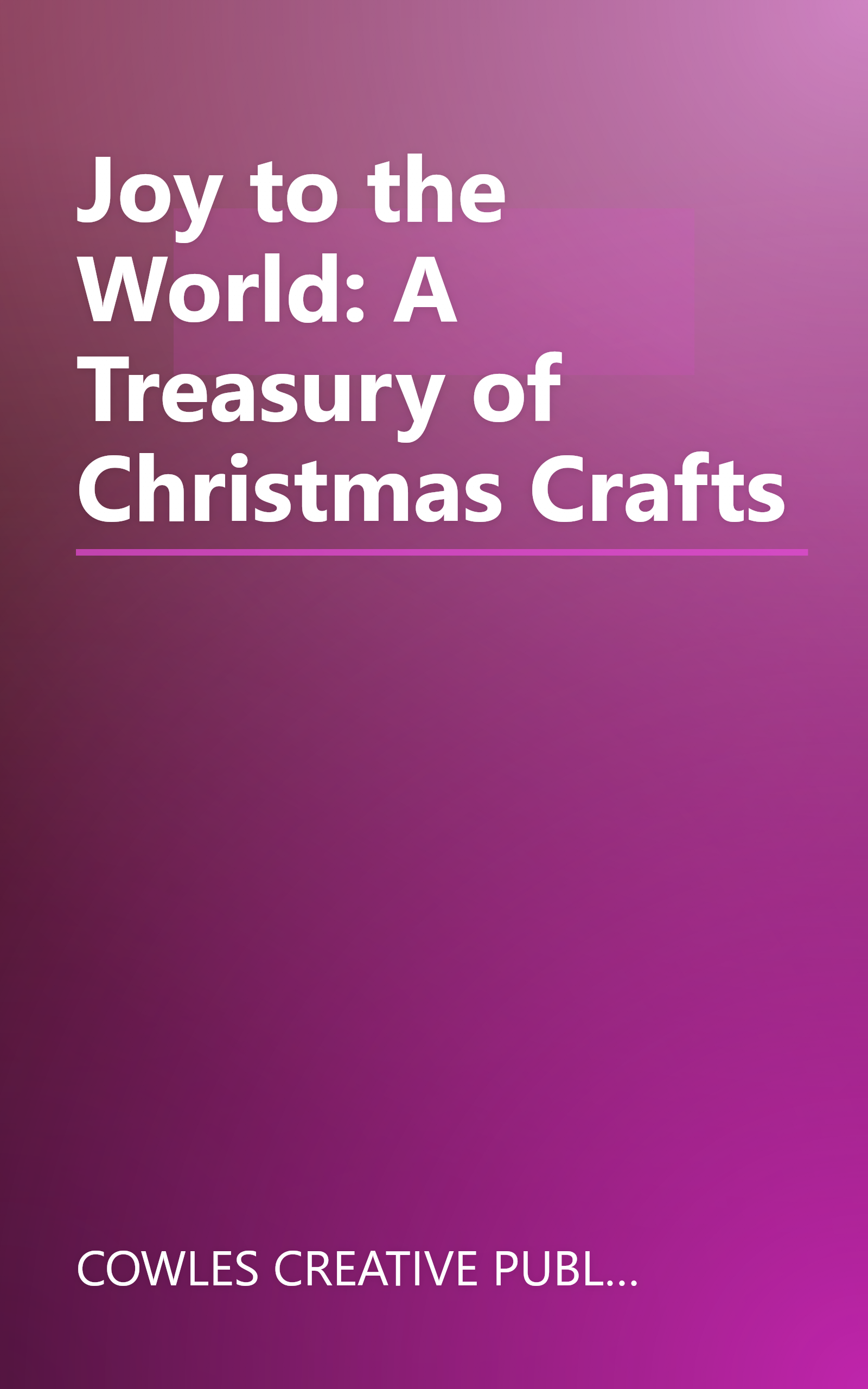 Joy to the World: A Treasury of Christmas Crafts book cover