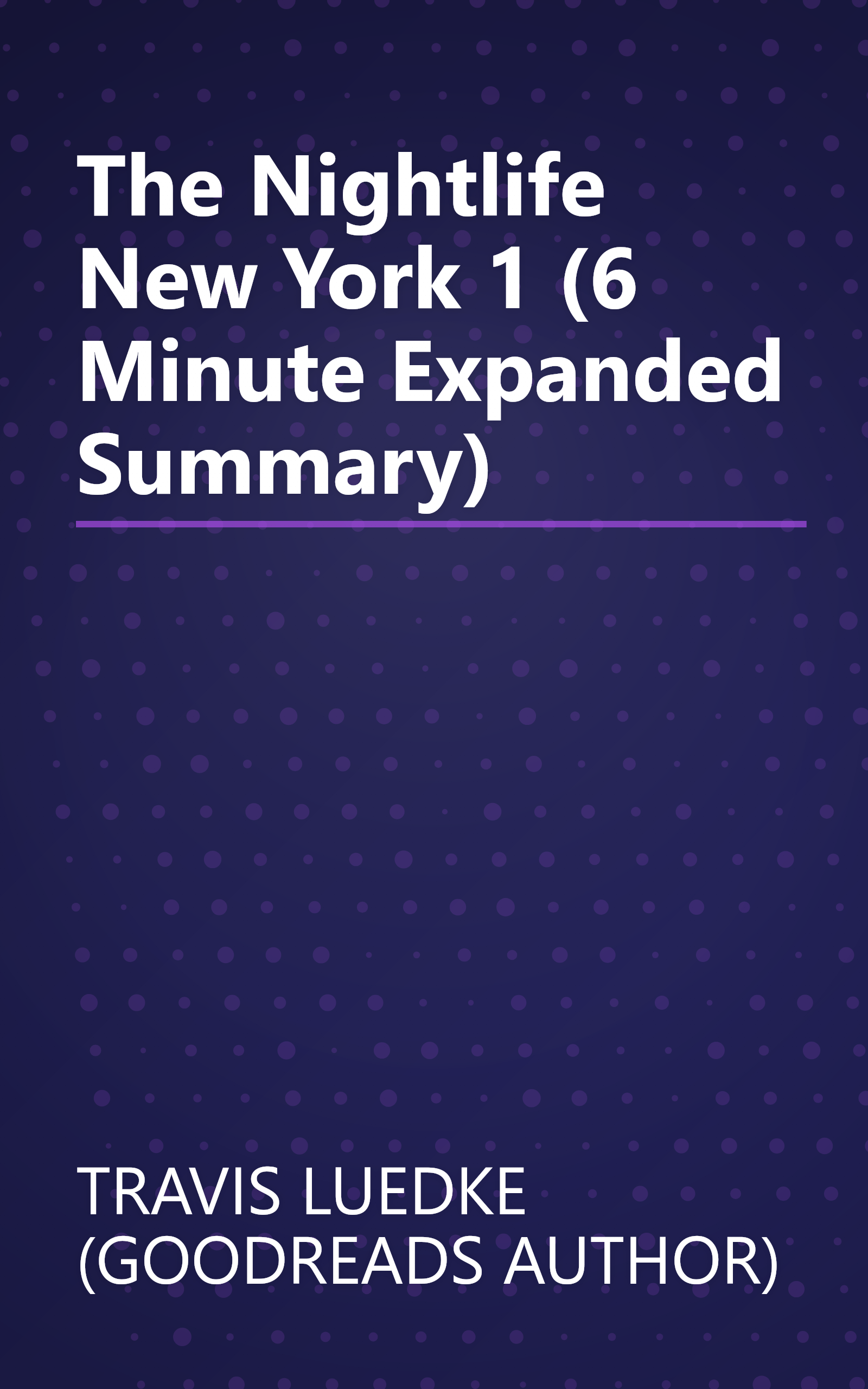 The Nightlife  New York 1 (6 Minute   Expanded Summary) book cover