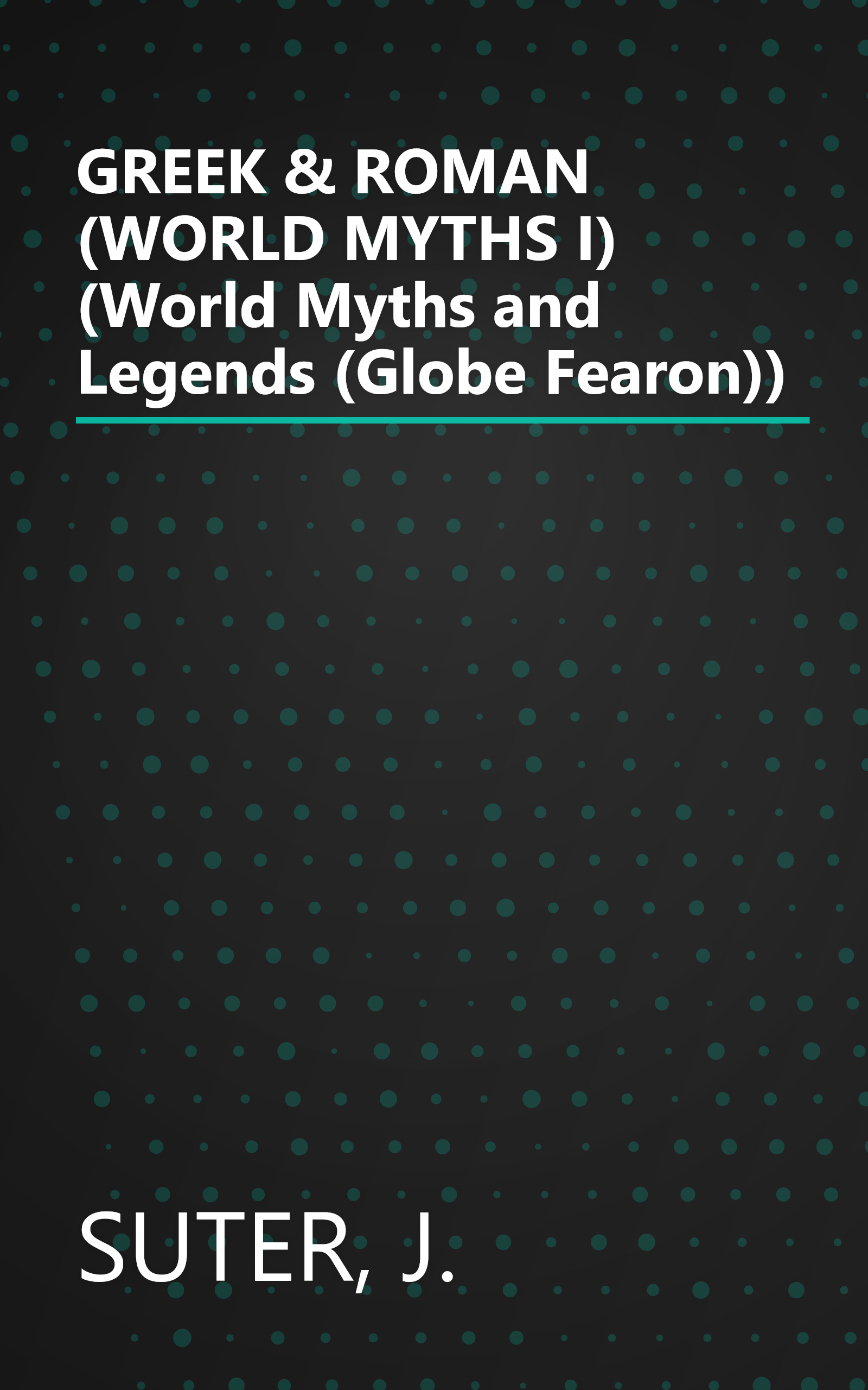 GREEK & ROMAN  (WORLD MYTHS I) (World Myths and Legends (Globe Fearon)) book cover