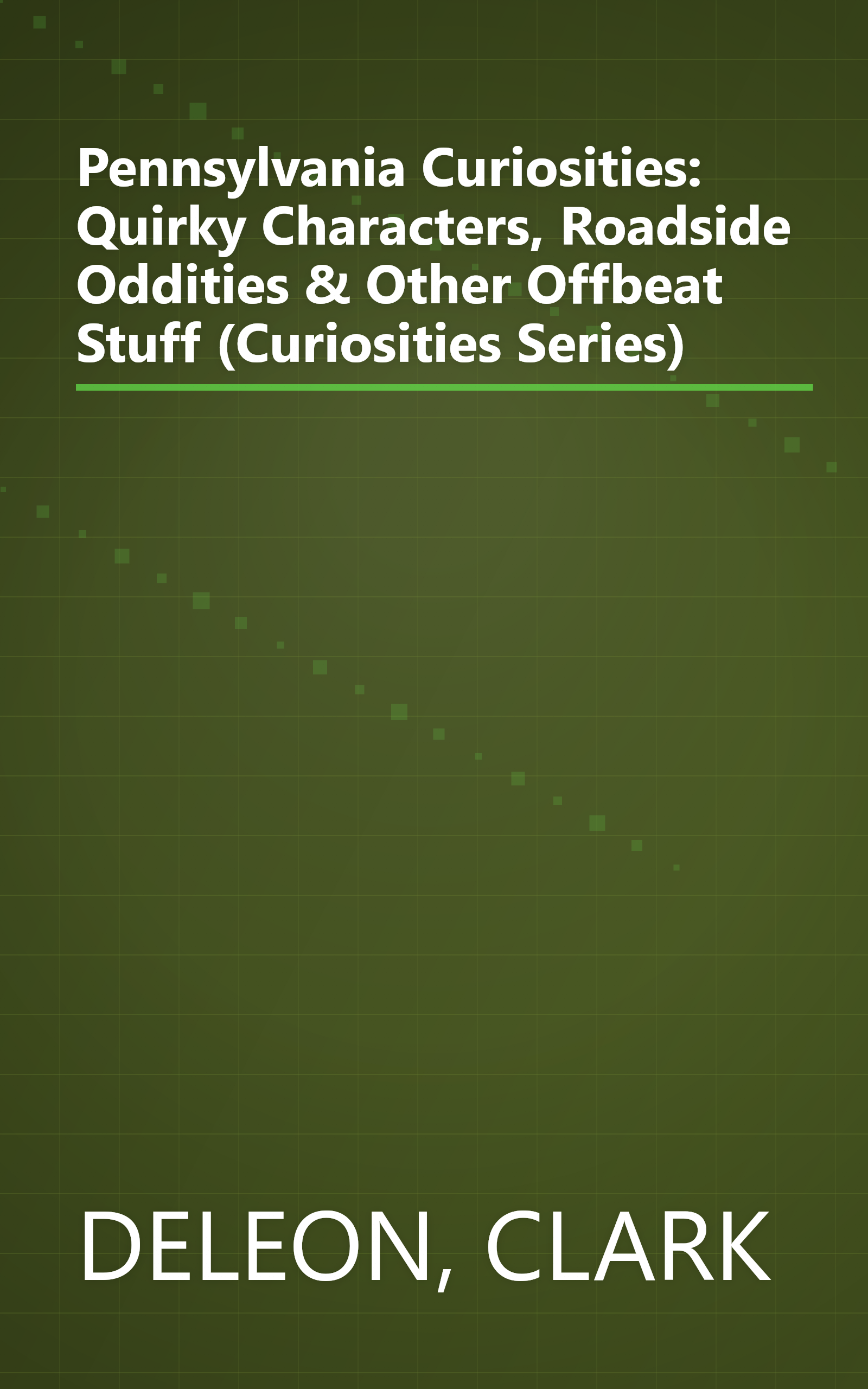 Pennsylvania Curiosities: Quirky Characters, Roadside Oddities & Other Offbeat Stuff (Curiosities Series) book cover