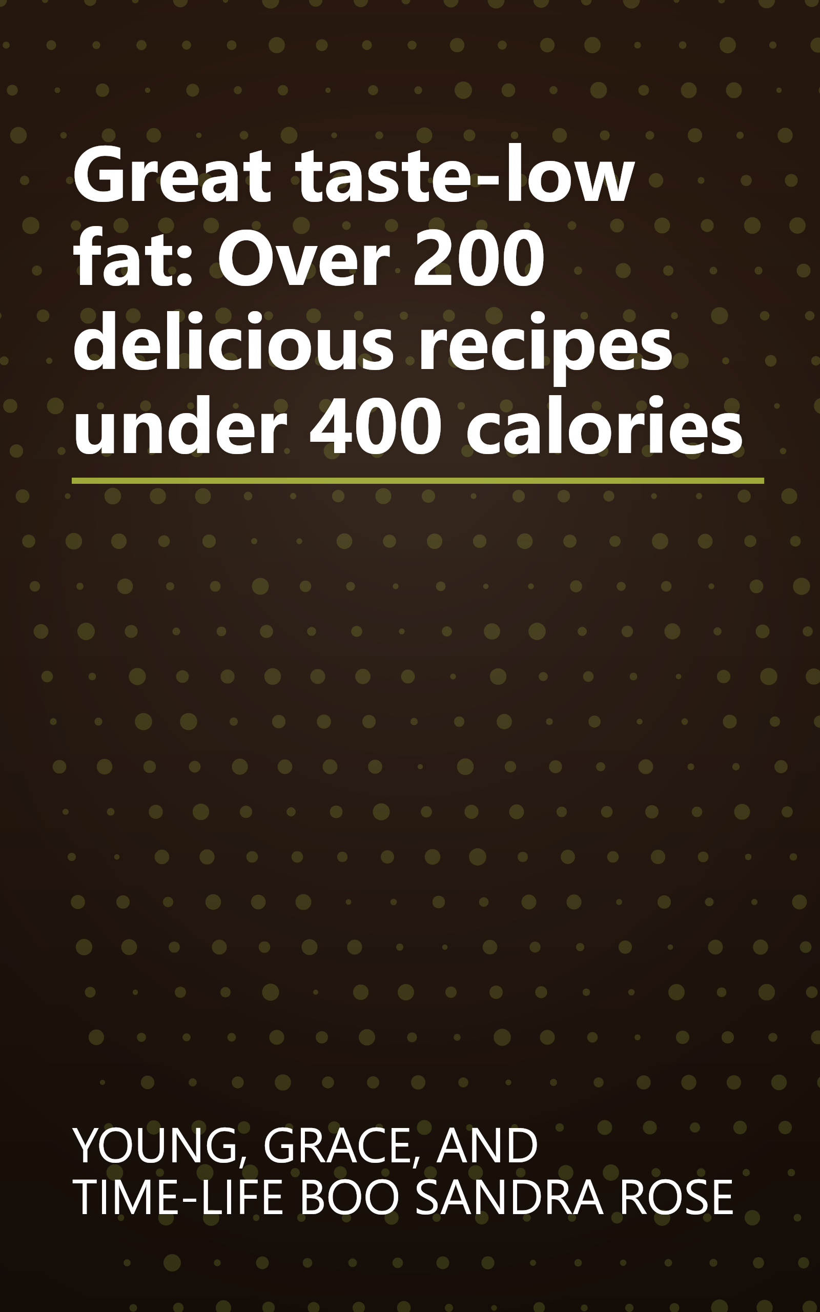 Great taste-low fat: Over 200 delicious recipes under 400 calories book cover