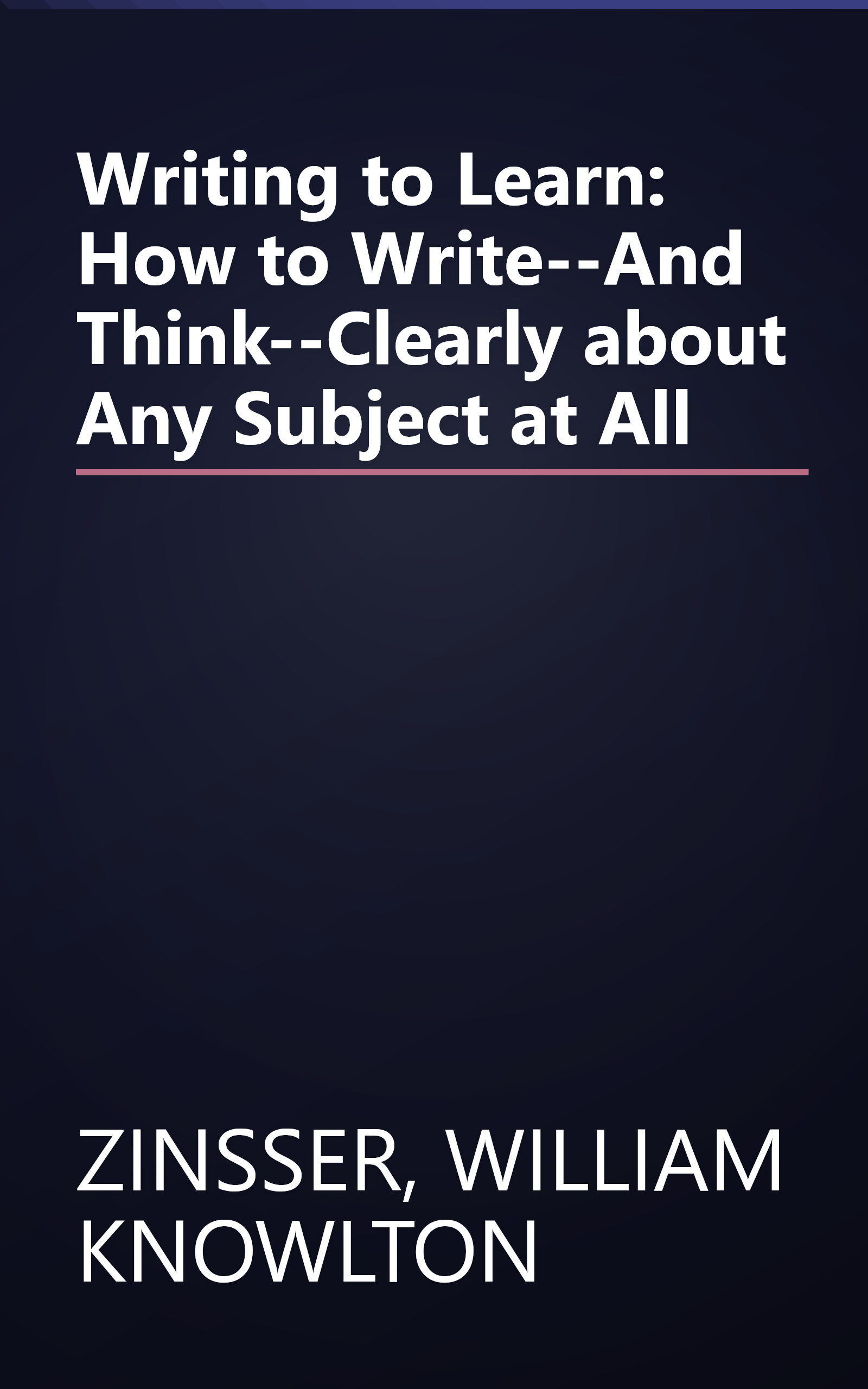 Writing to Learn: How to Write--And Think--Clearly about Any Subject at All book cover