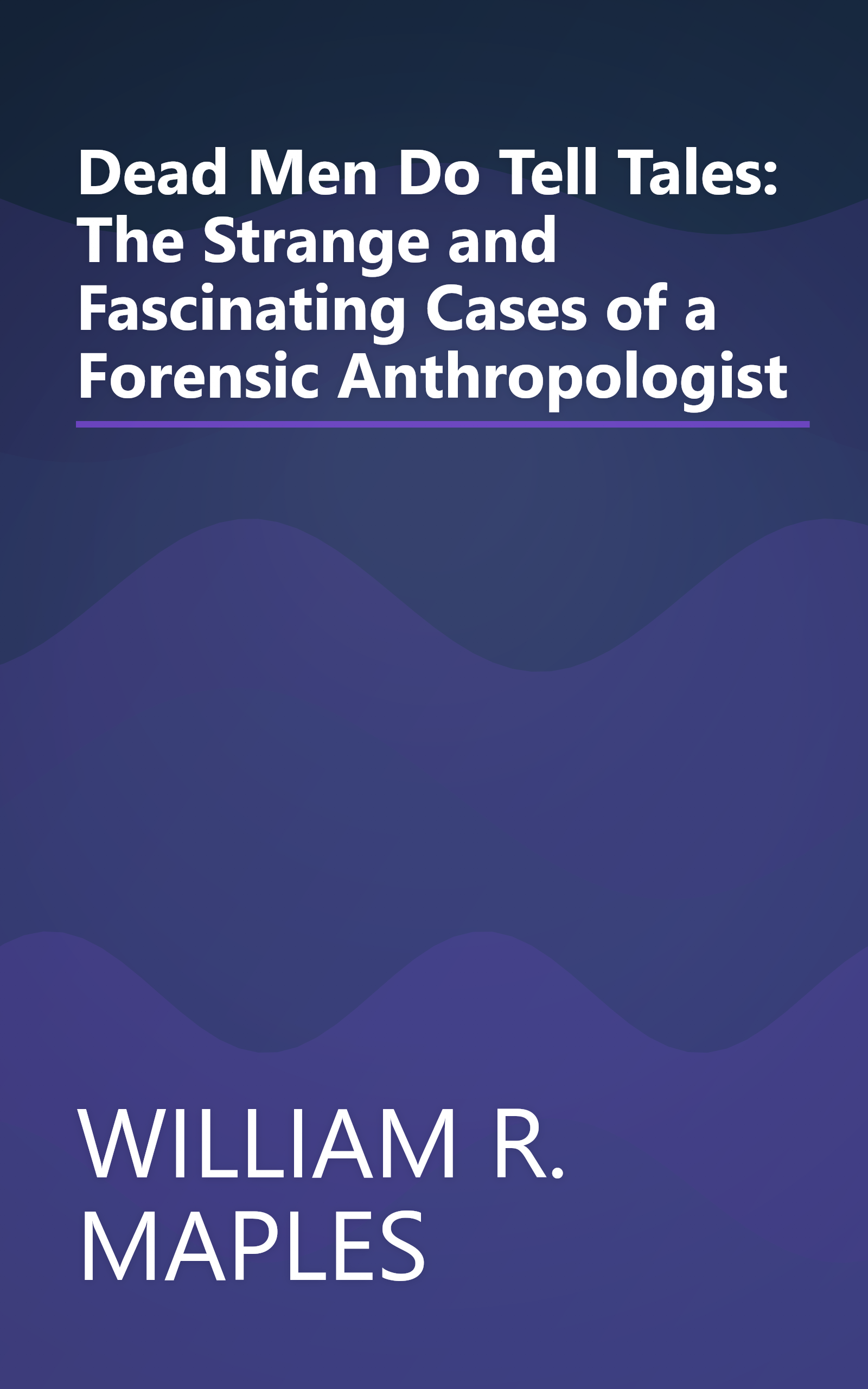 Dead Men Do Tell Tales: The Strange and Fascinating Cases of a Forensic Anthropologist book cover