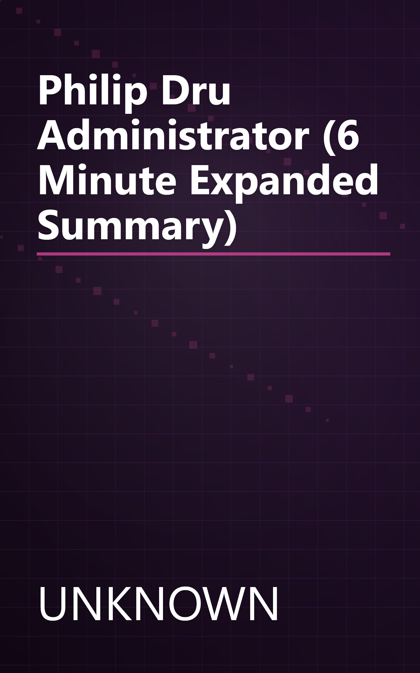 Philip Dru  Administrator (6 Minute   Expanded Summary) book cover