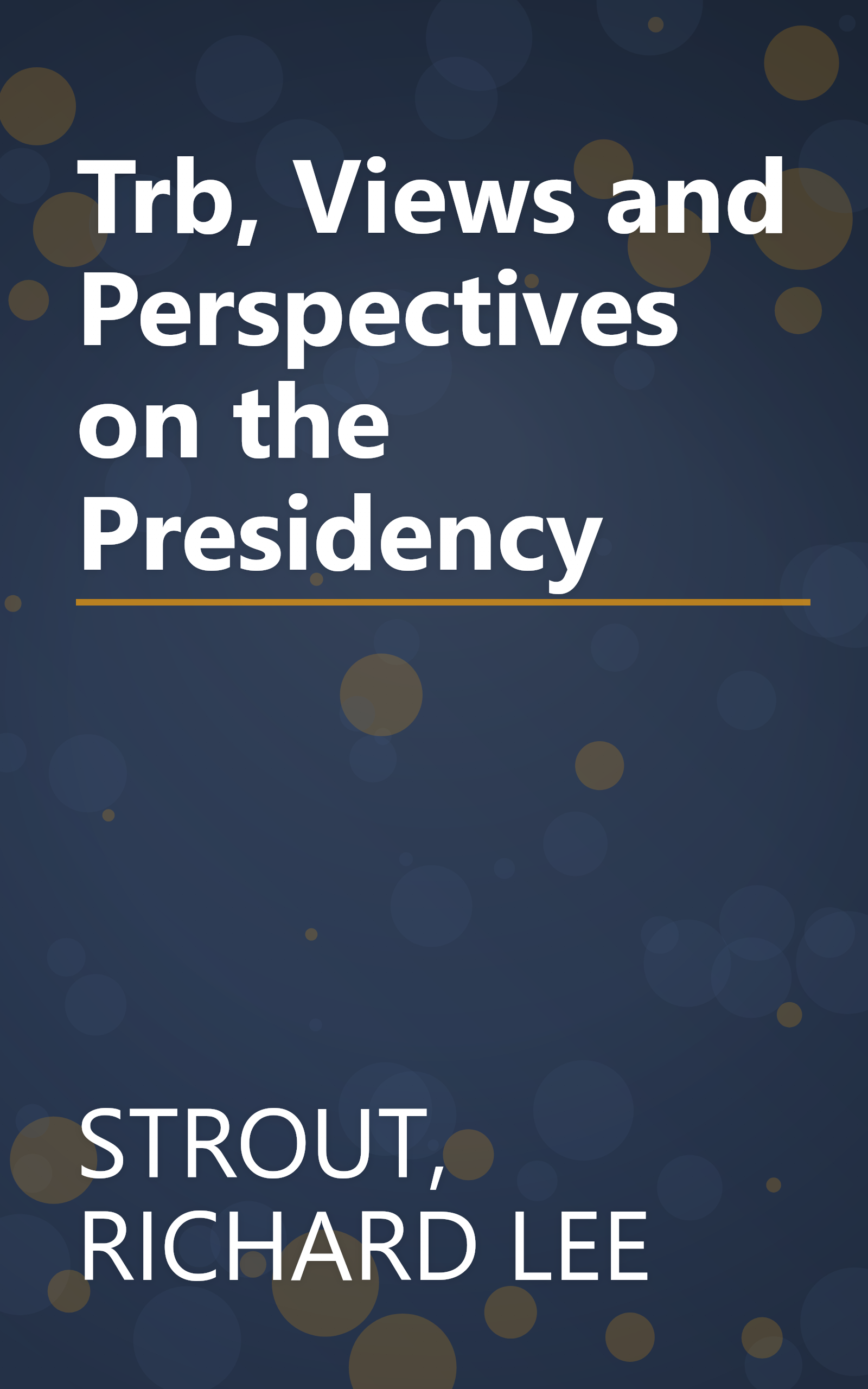 Trb, Views and Perspectives on the Presidency book cover
