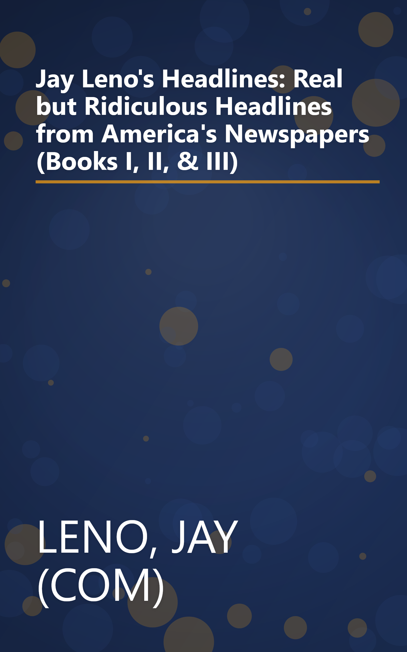 Jay Leno's Headlines: Real but Ridiculous Headlines from America's Newspapers (Books I, II, & III) book cover