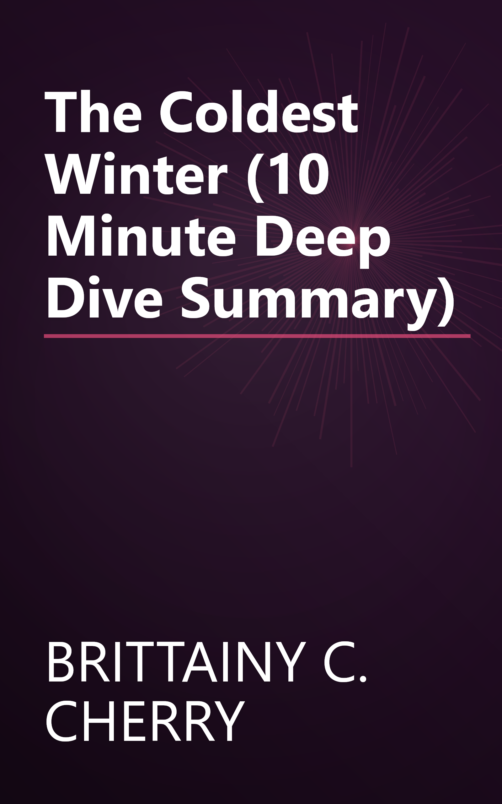 The Coldest Winter (10 Minute   Deep Dive Summary) book cover