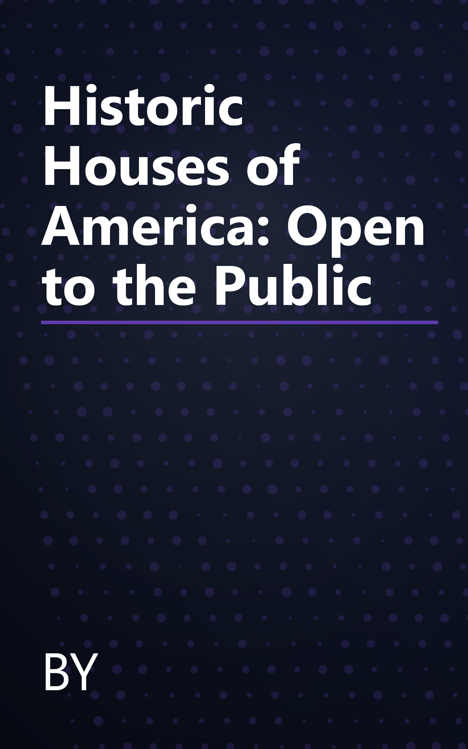 Historic Houses of America: Open to the Public book cover