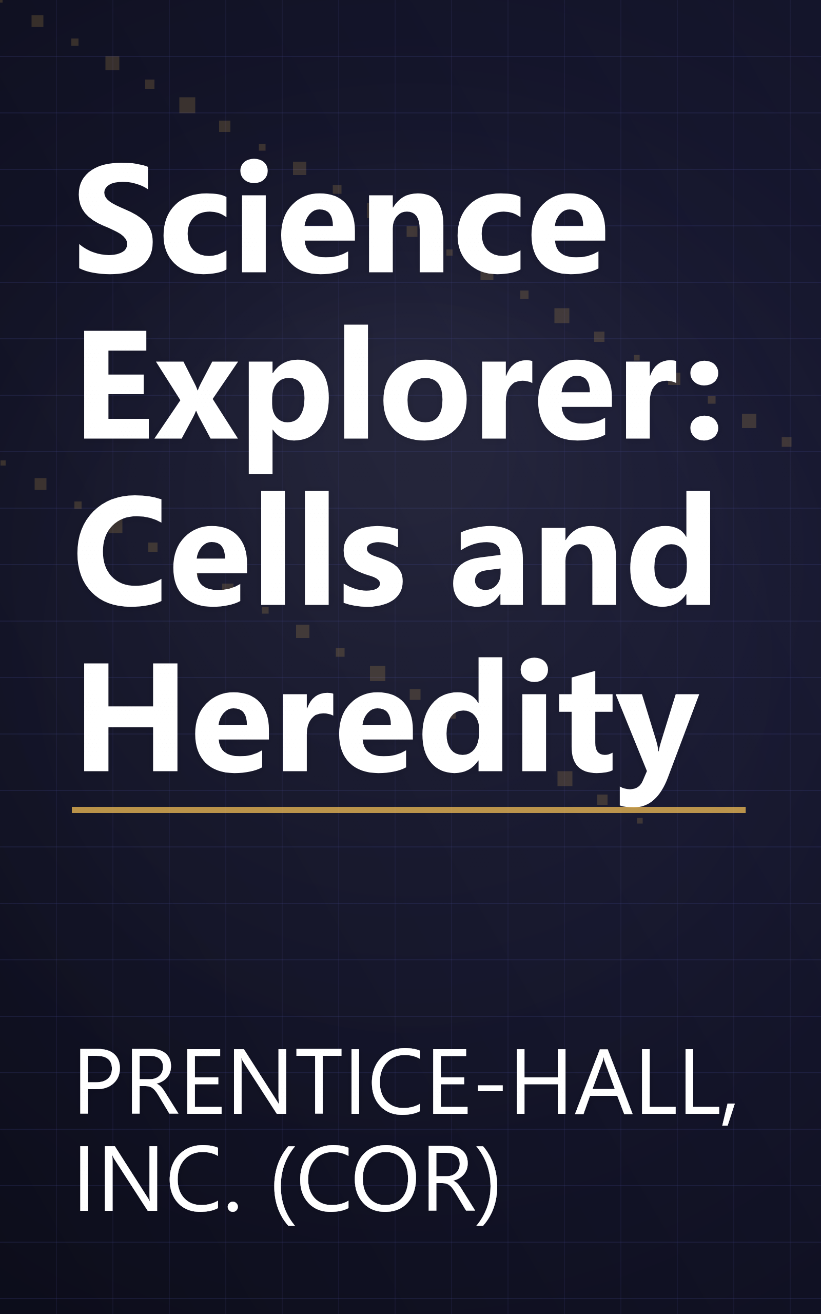Science Explorer: Cells and Heredity book cover
