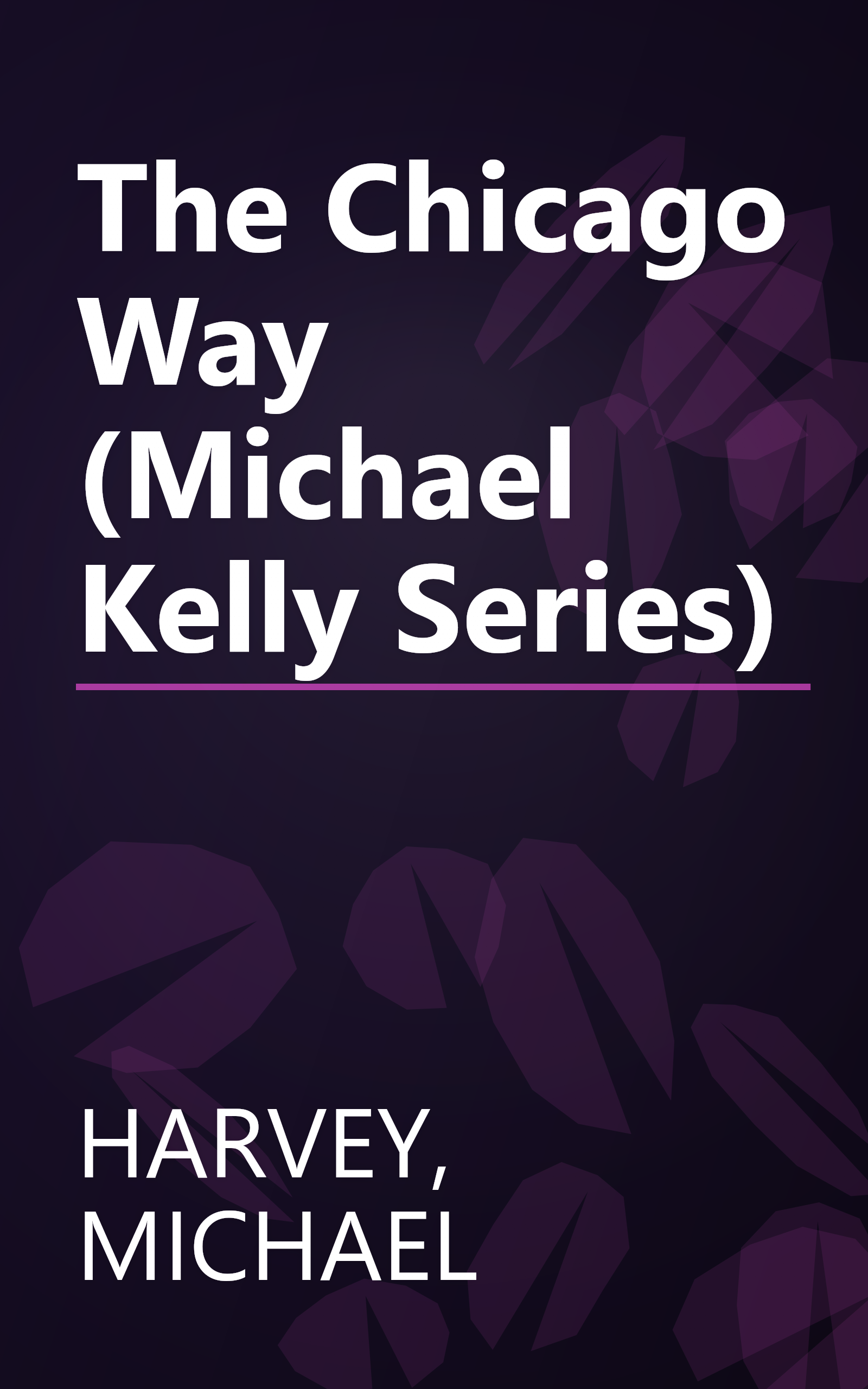 The Chicago Way (Michael Kelly Series) book cover