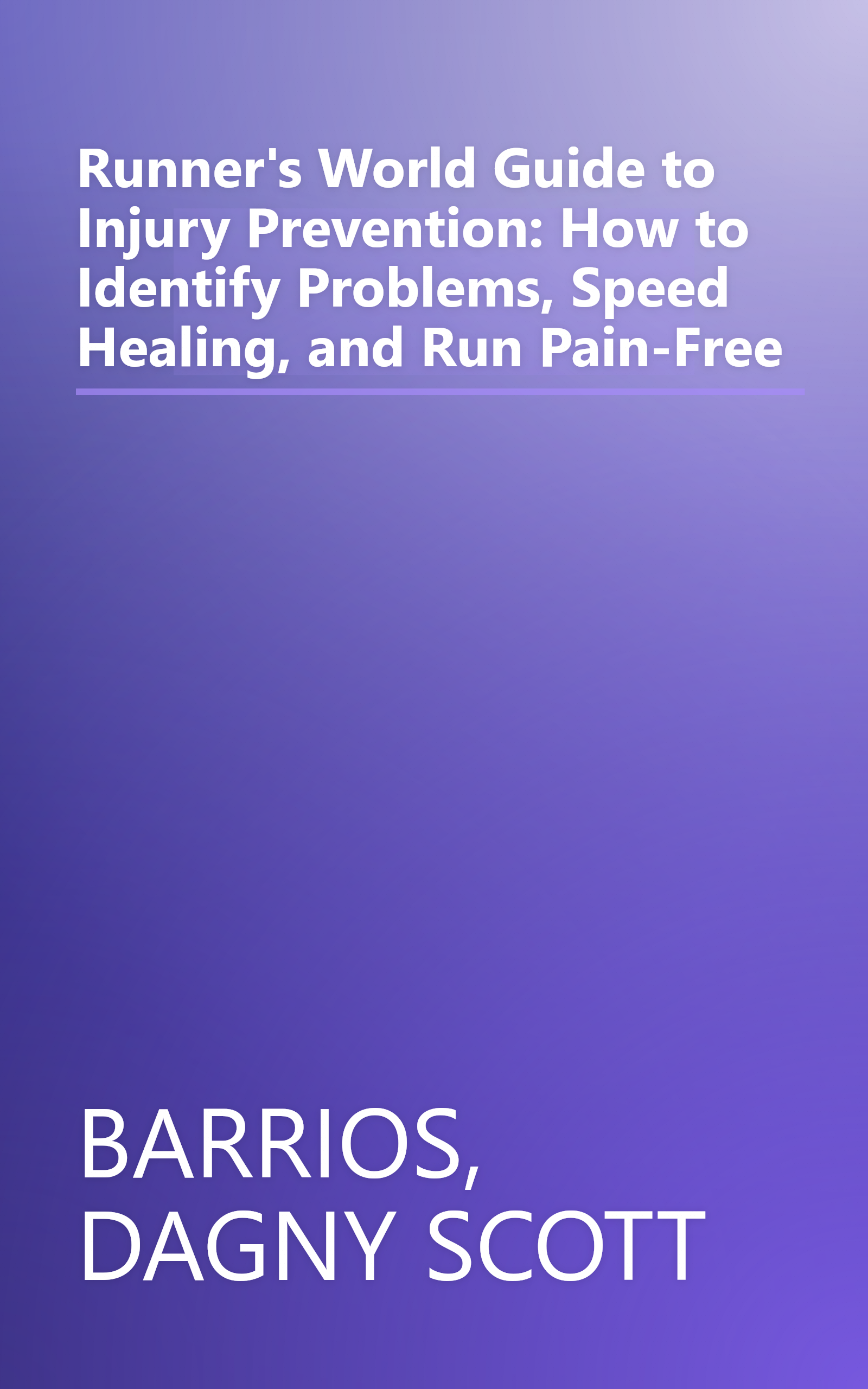 Runner's World Guide to Injury Prevention: How to Identify Problems, Speed Healing, and Run Pain-Free book cover