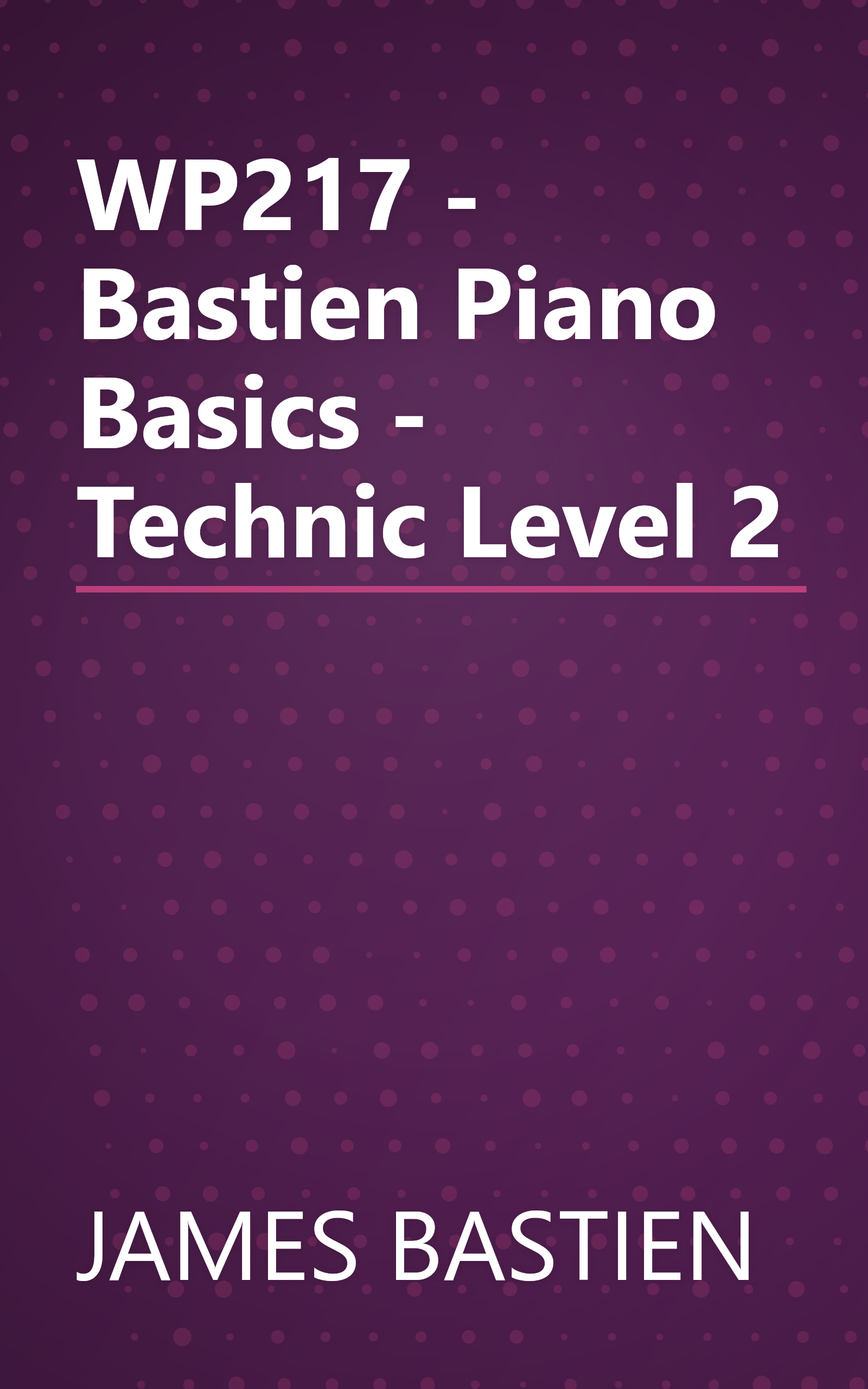 WP217 - Bastien Piano Basics - Technic Level 2 book cover