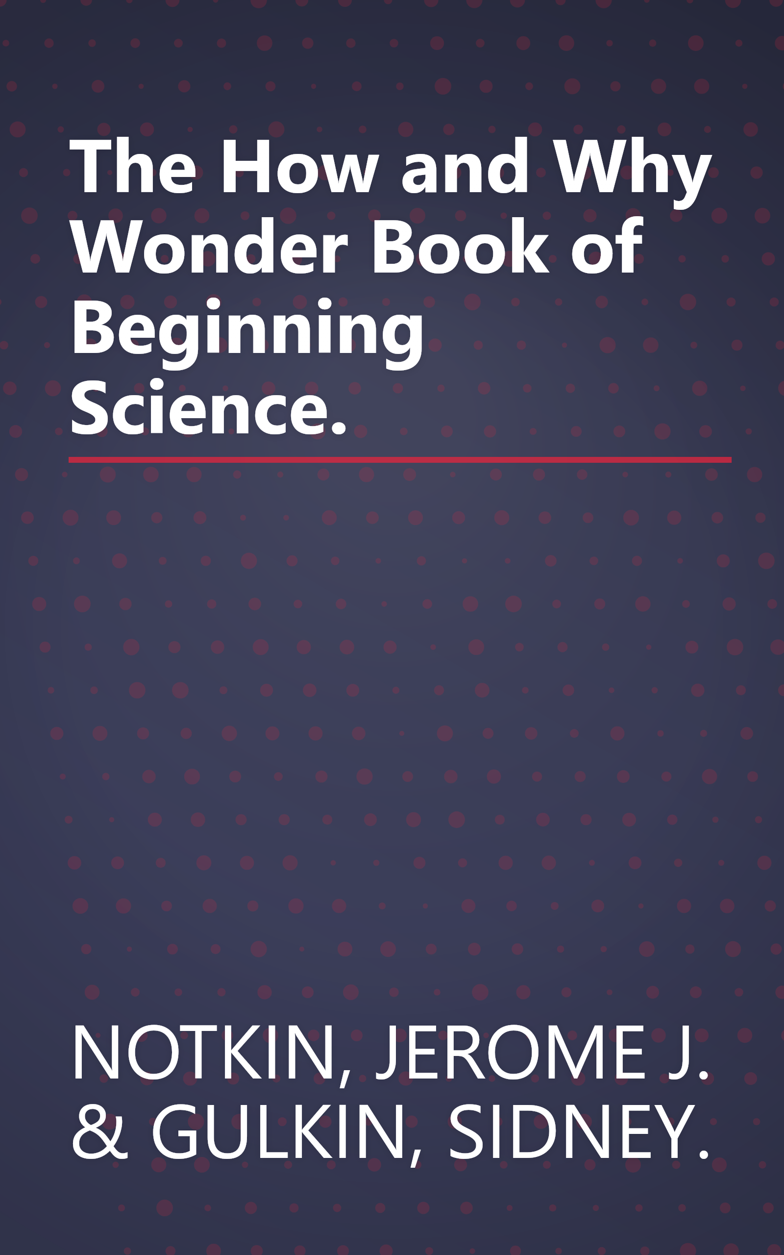 The How and Why Wonder Book of Beginning Science. book cover