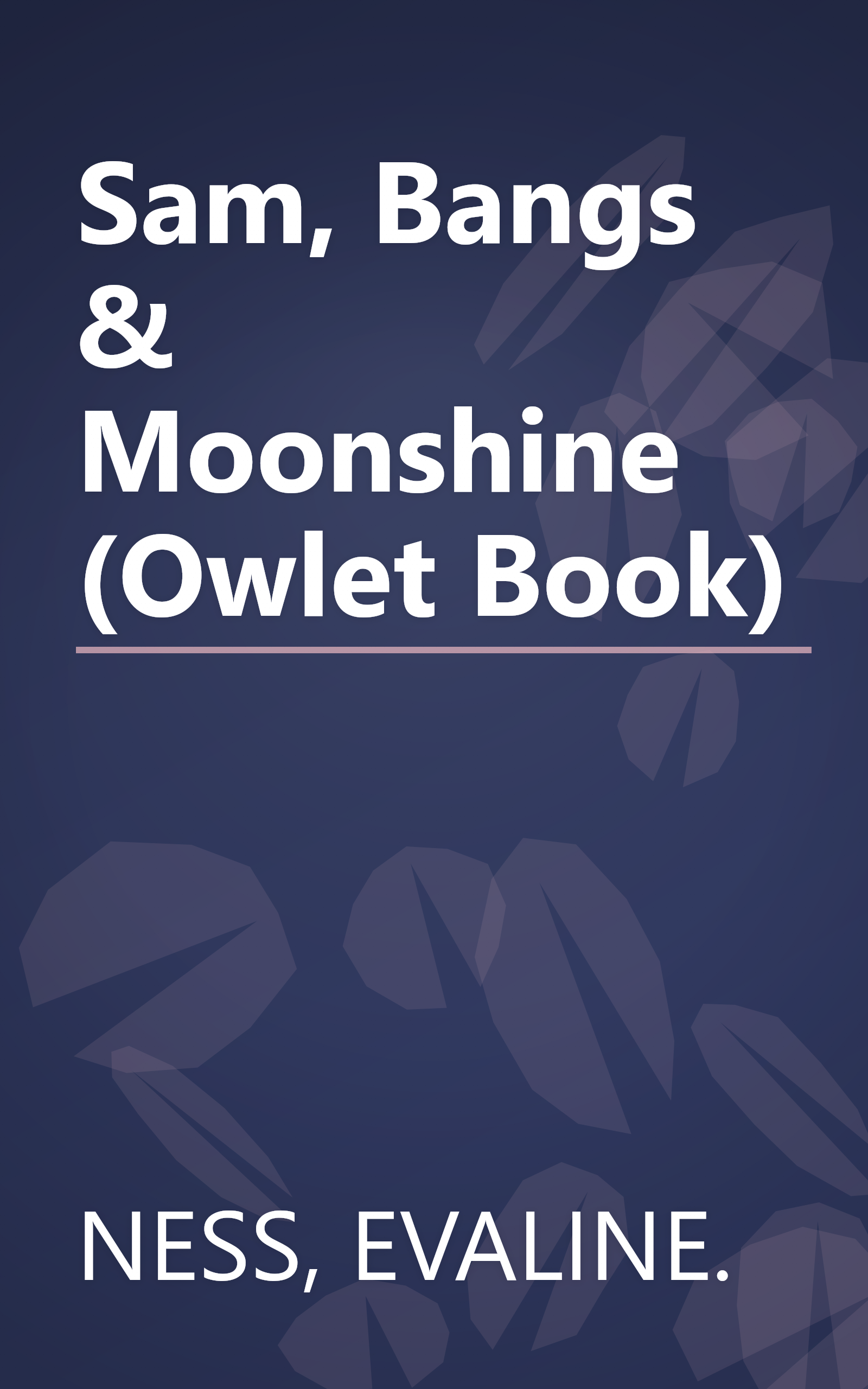 Sam, Bangs & Moonshine (Owlet Book) book cover