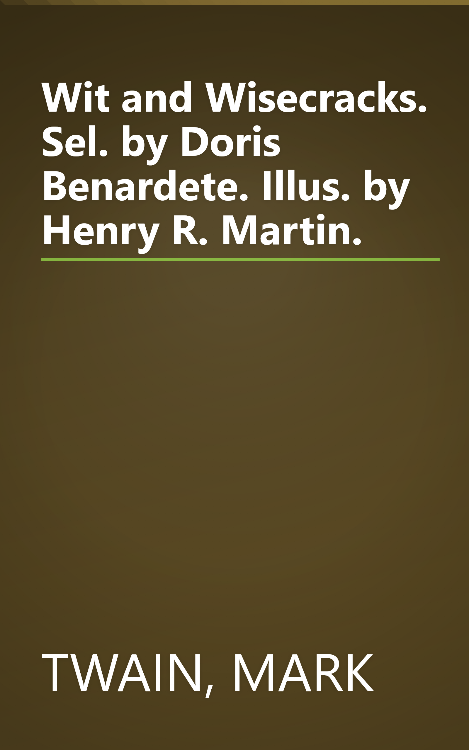 Wit and Wisecracks. Sel. by Doris Benardete. Illus. by Henry R. Martin. book cover