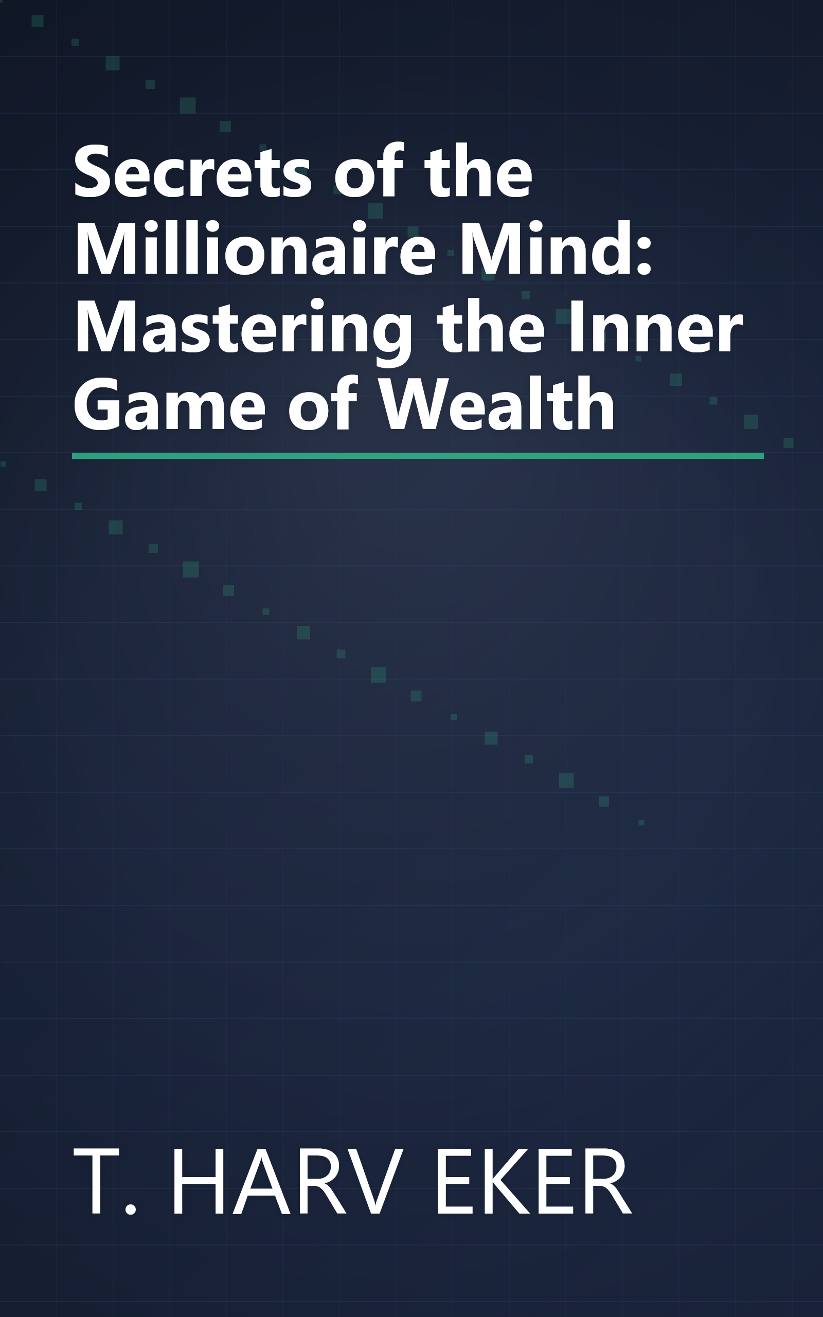 Secrets of the Millionaire Mind: Mastering the Inner Game of Wealth book cover