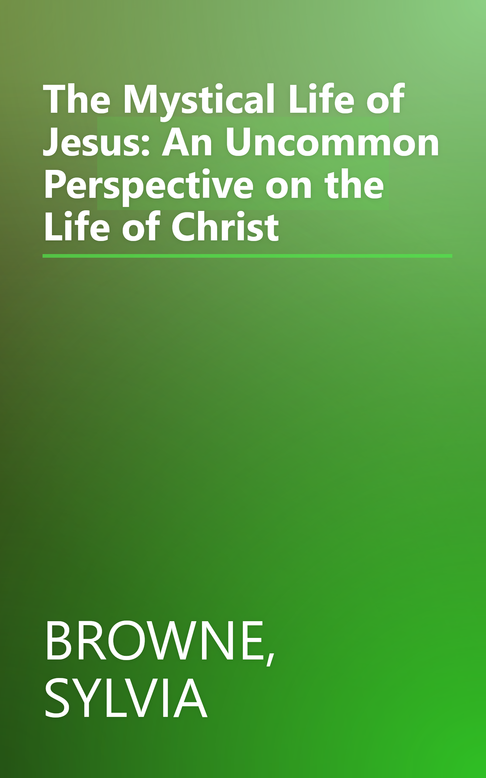 The Mystical Life of Jesus: An Uncommon Perspective on the Life of Christ book cover