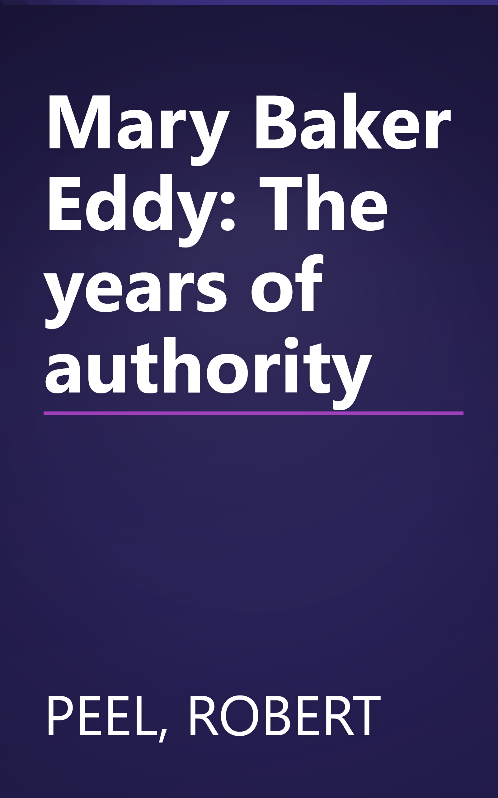 Mary Baker Eddy: The years of authority book cover