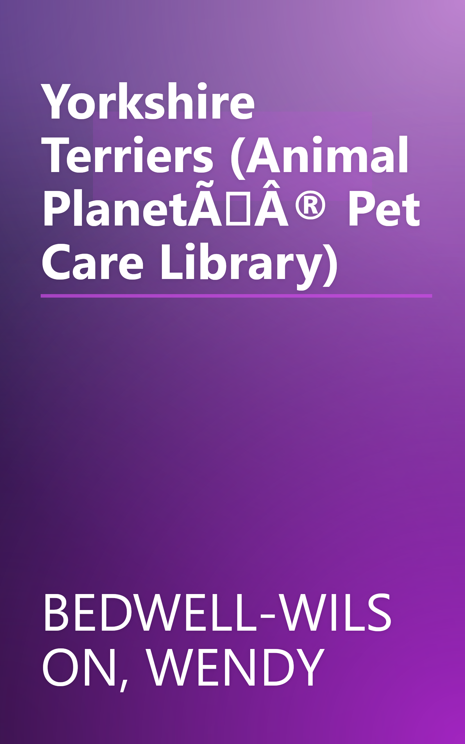 Yorkshire Terriers (Animal PlanetÃÂ® Pet Care Library) book cover