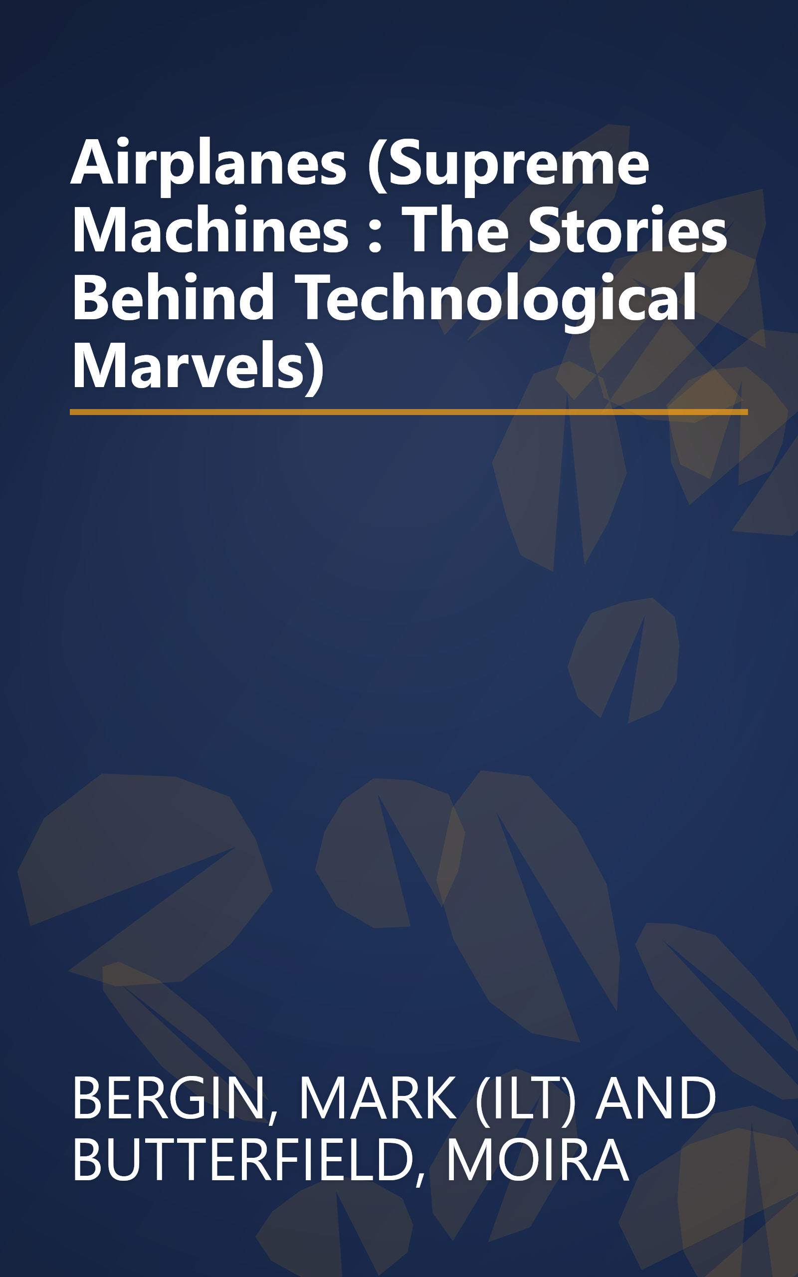 Airplanes (Supreme Machines : The Stories Behind Technological Marvels) book cover