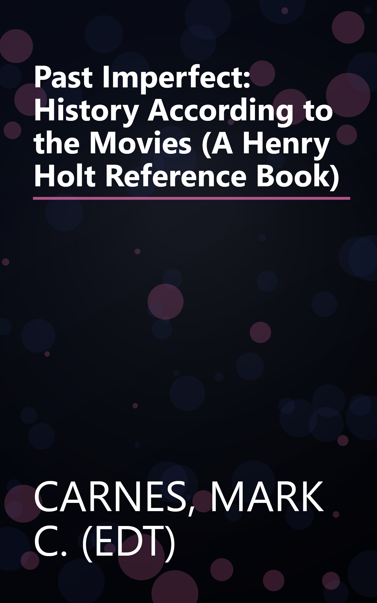 Past Imperfect: History According to the Movies (A Henry Holt Reference Book) book cover