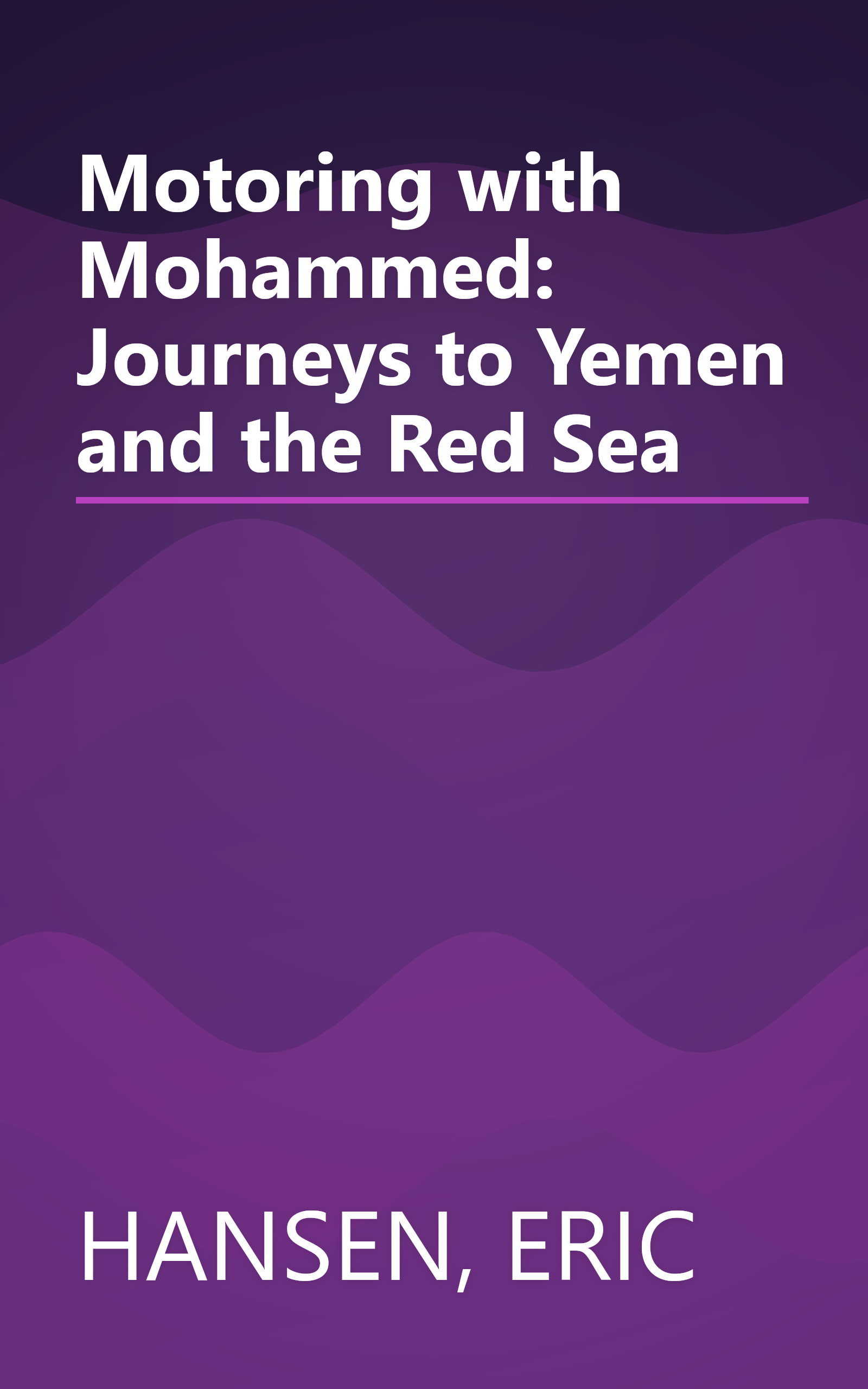 Motoring with Mohammed: Journeys to Yemen and the Red Sea book cover