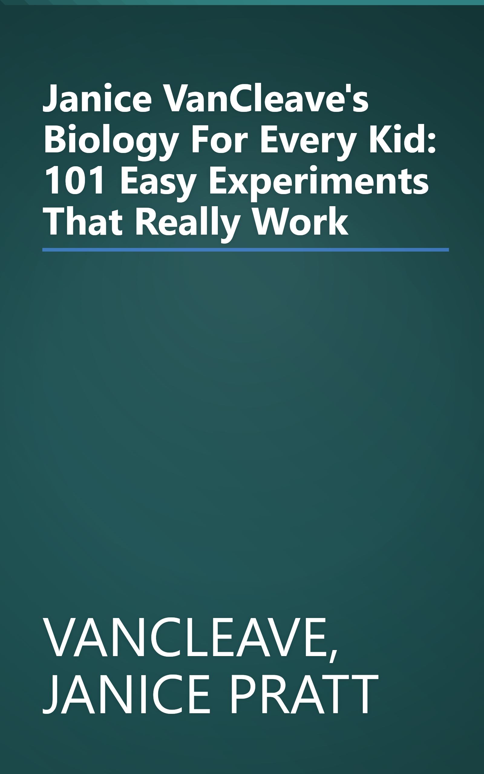 Janice VanCleave's Biology For Every Kid: 101 Easy Experiments That Really Work book cover