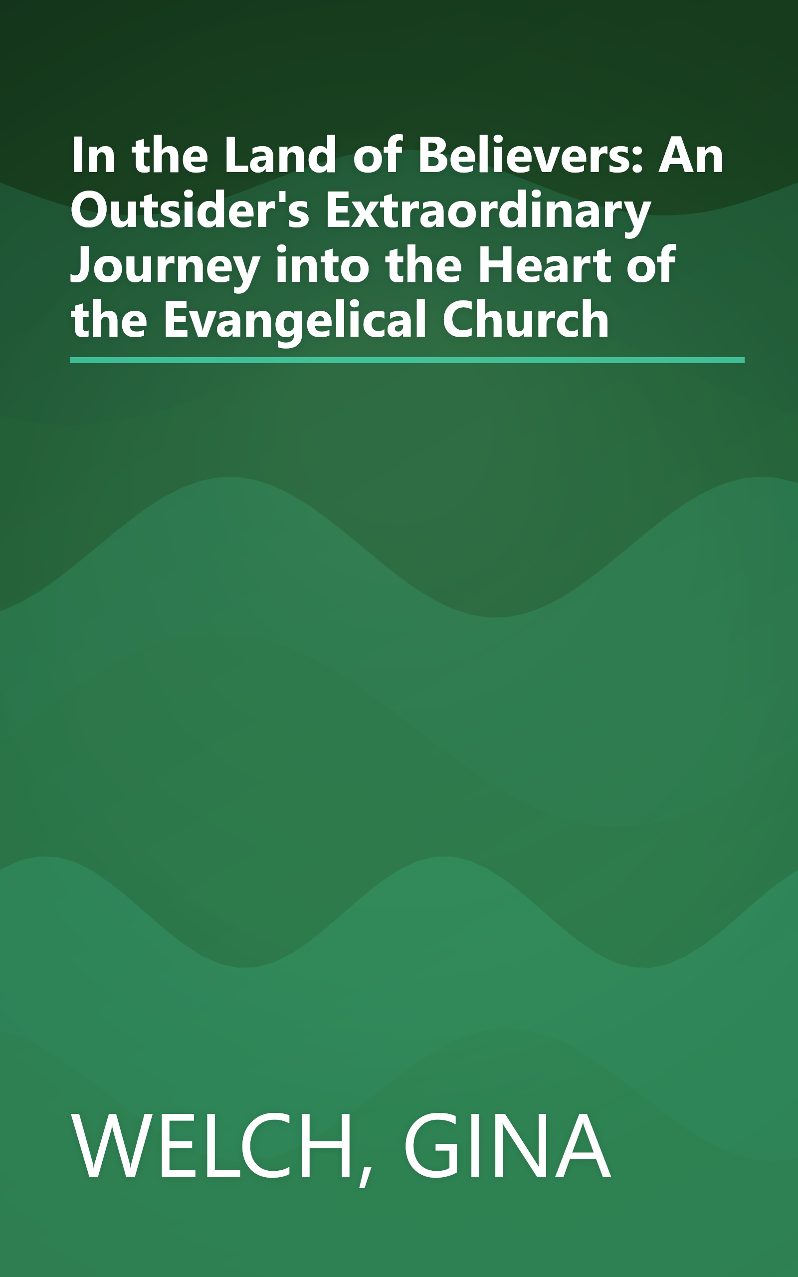 In the Land of Believers: An Outsider's Extraordinary Journey into the Heart of the Evangelical Church book cover
