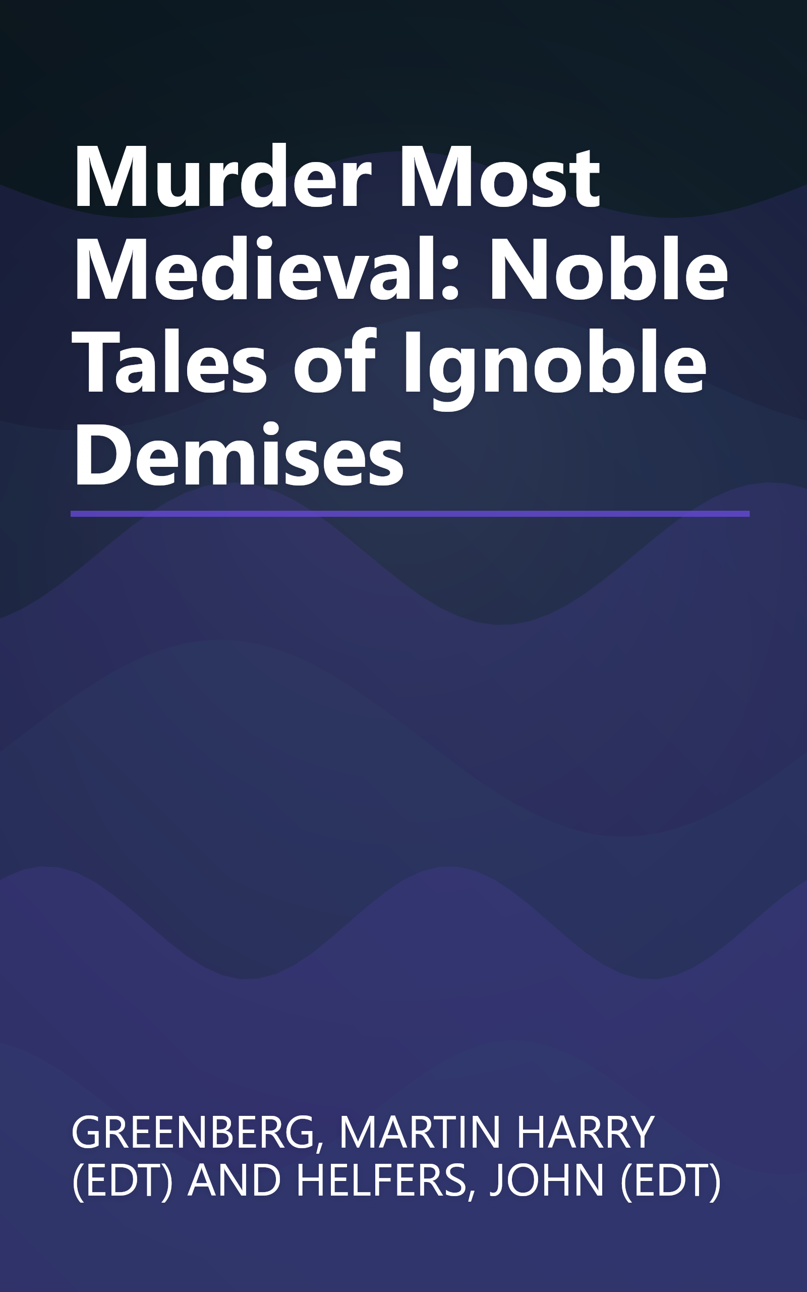 Murder Most Medieval: Noble Tales of Ignoble Demises book cover
