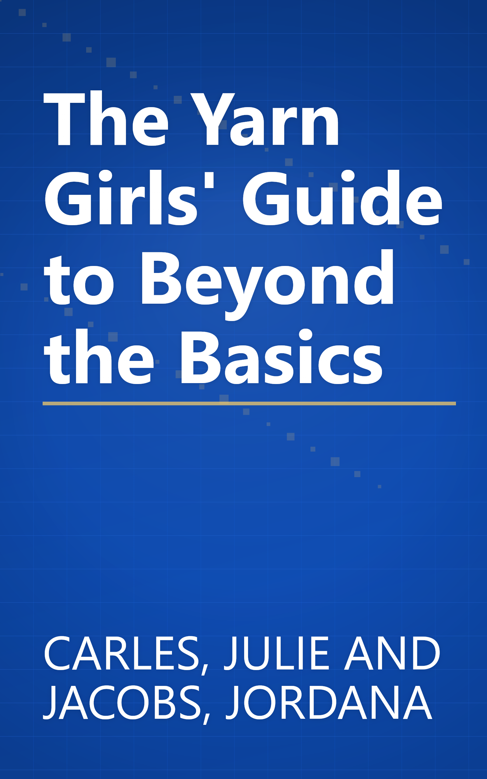 The Yarn Girls' Guide to Beyond the Basics book cover