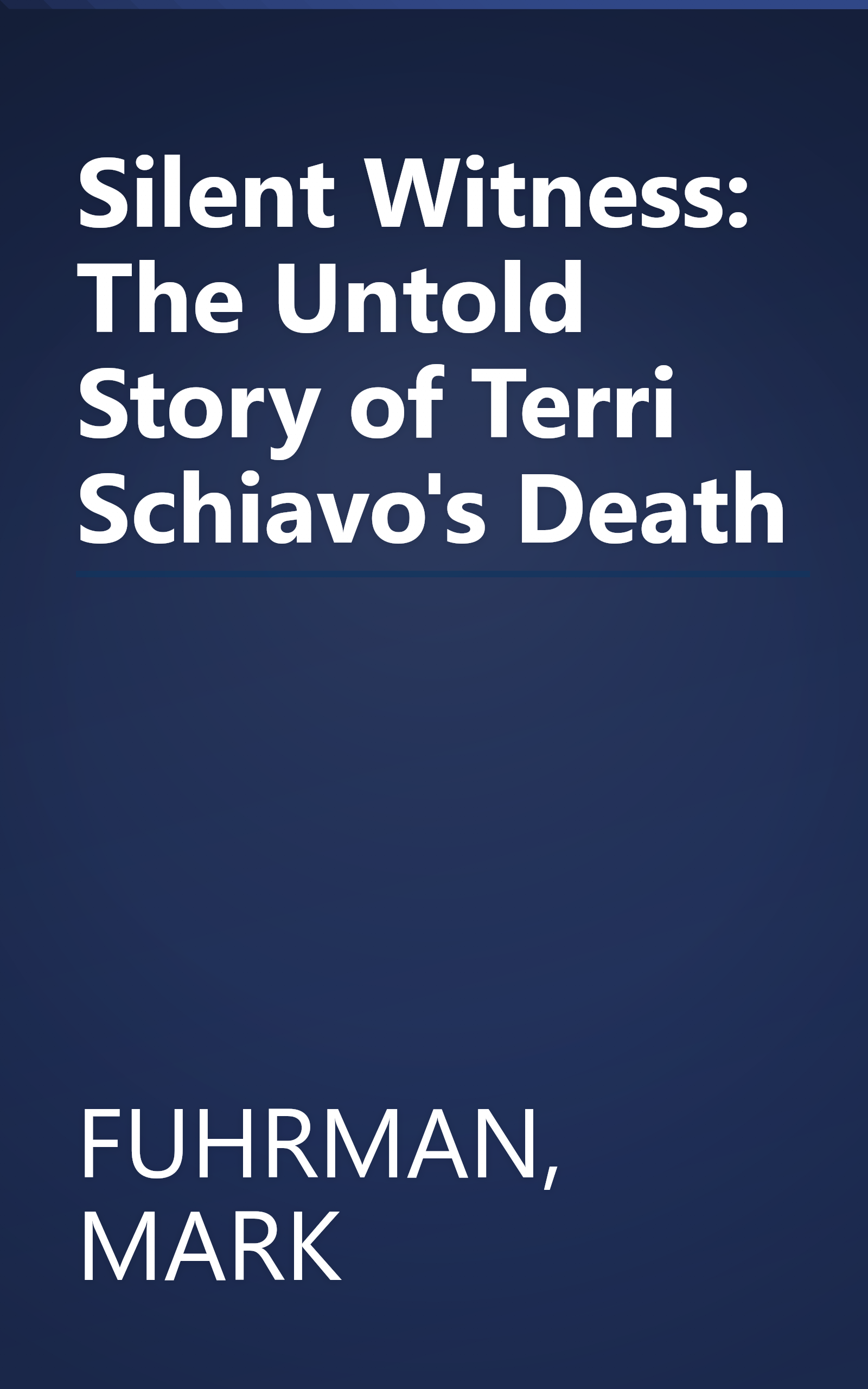 Silent Witness: The Untold Story of Terri Schiavo's Death book cover