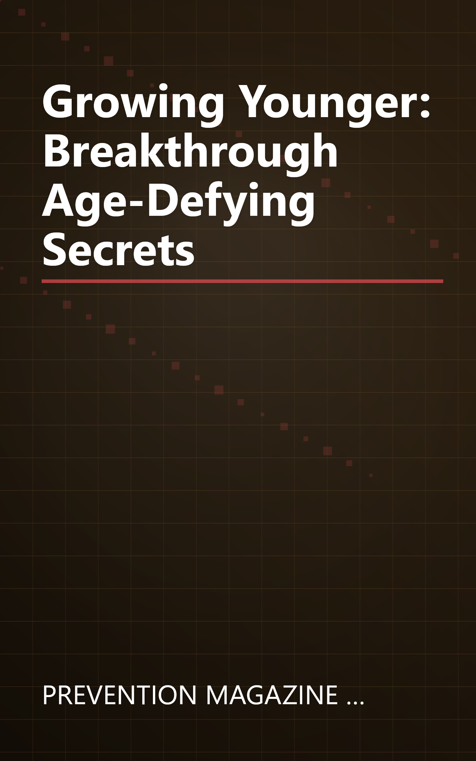 Growing Younger: Breakthrough Age-Defying Secrets book cover
