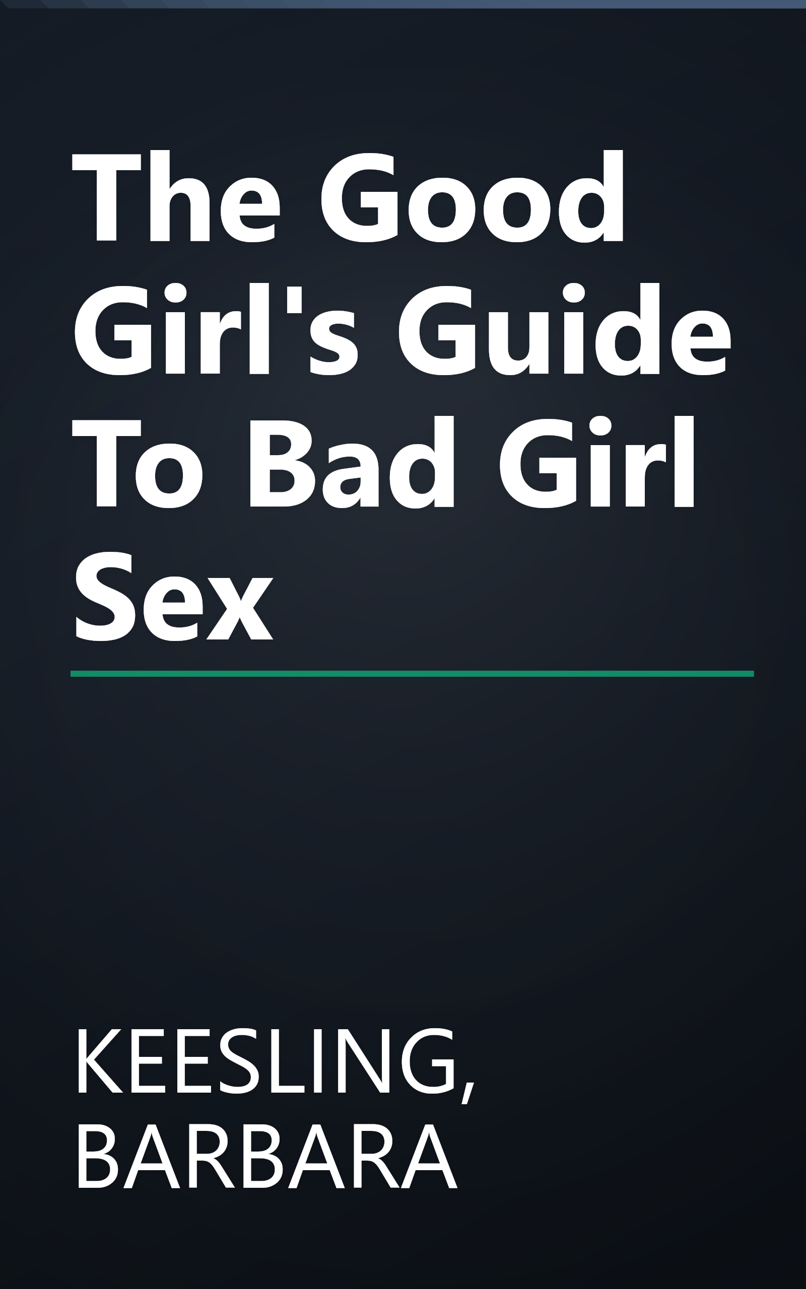 The Good Girl's Guide To Bad Girl Sex book cover
