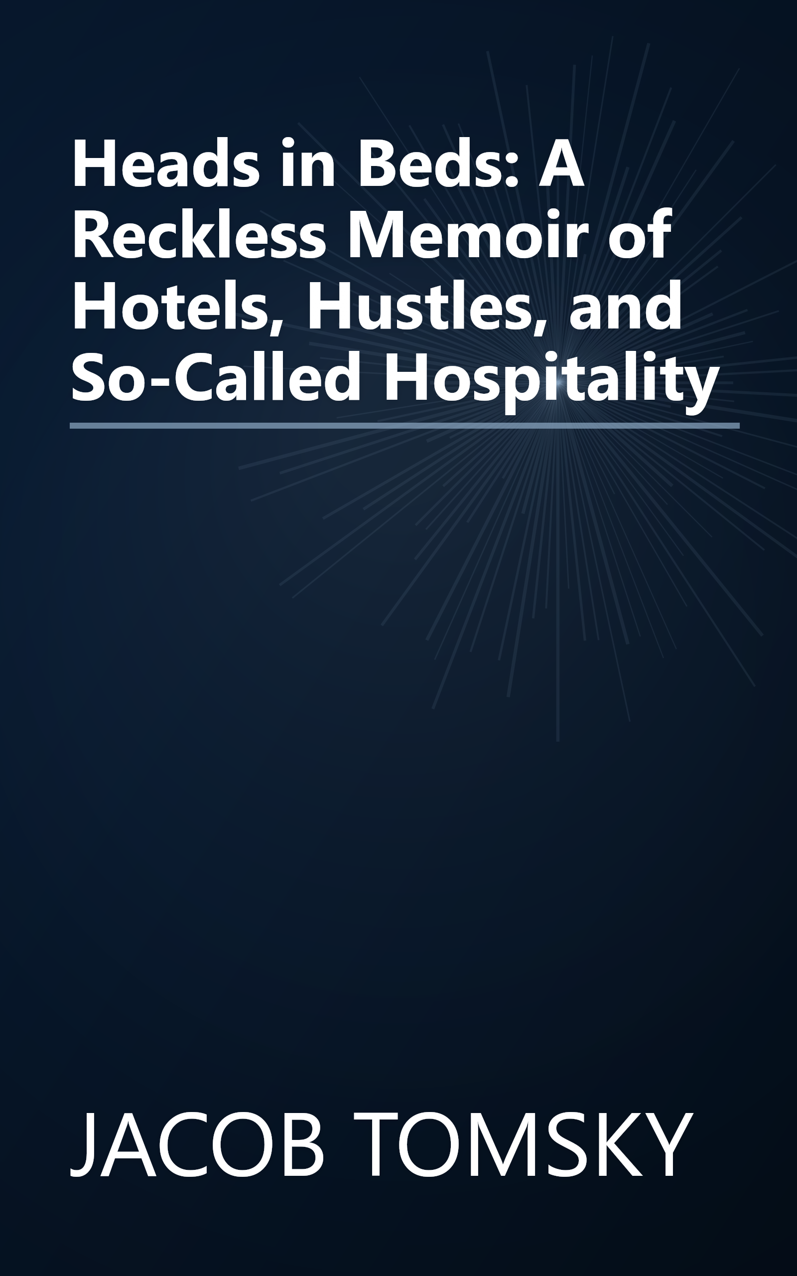 Heads in Beds: A Reckless Memoir of Hotels, Hustles, and So-Called Hospitality book cover