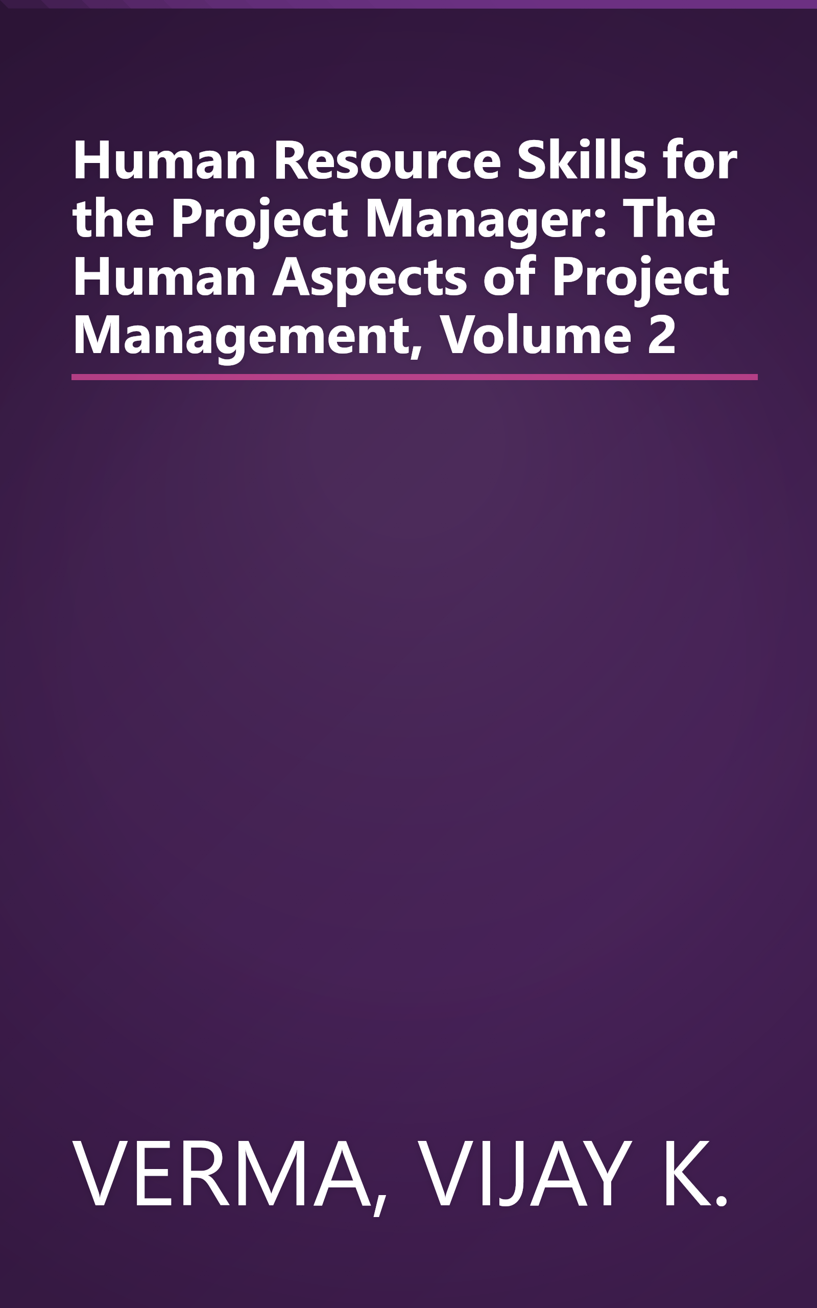 Human Resource Skills for the Project Manager: The Human Aspects of Project Management, Volume 2 book cover