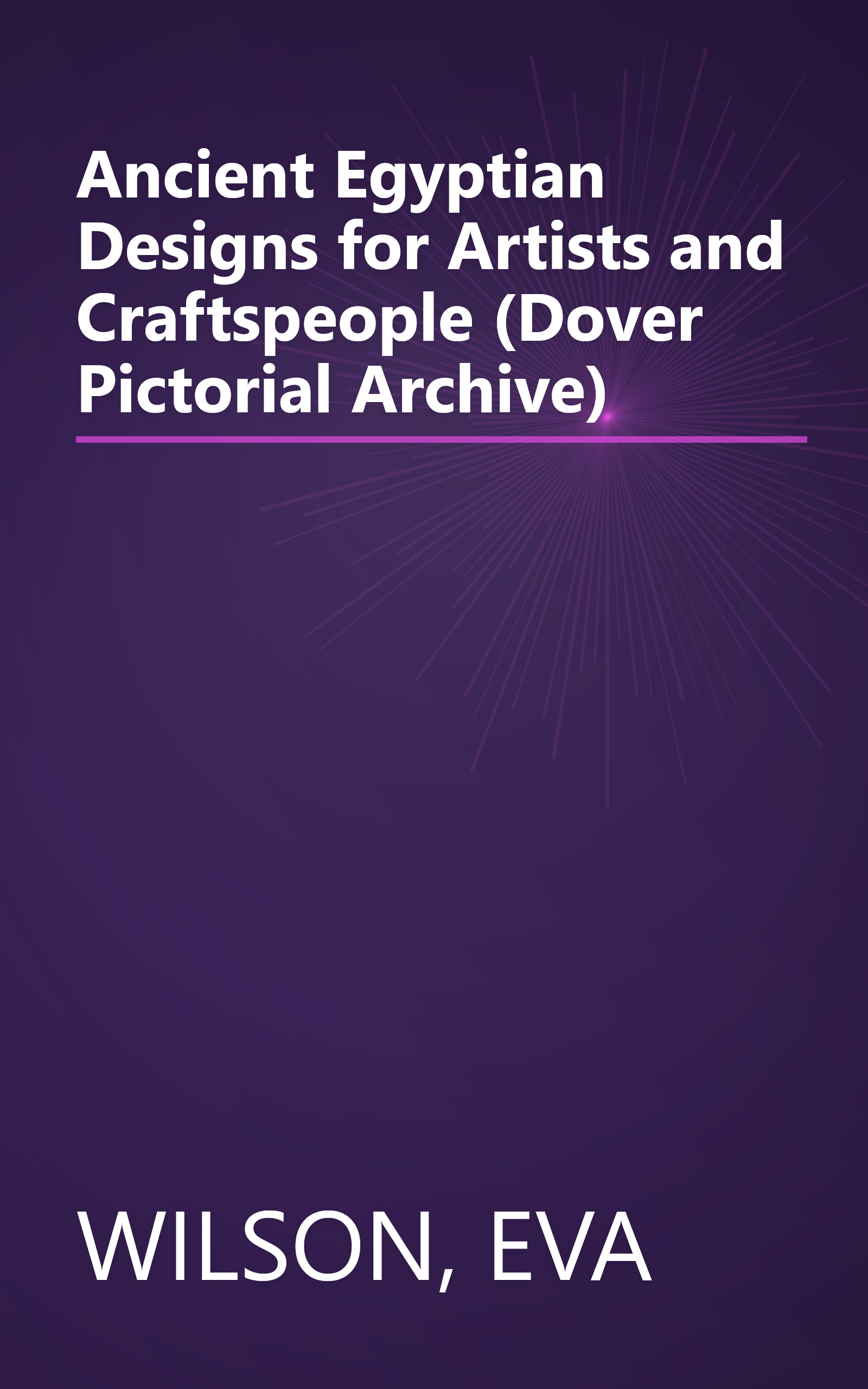 Ancient Egyptian Designs for Artists and Craftspeople (Dover Pictorial Archive) book cover