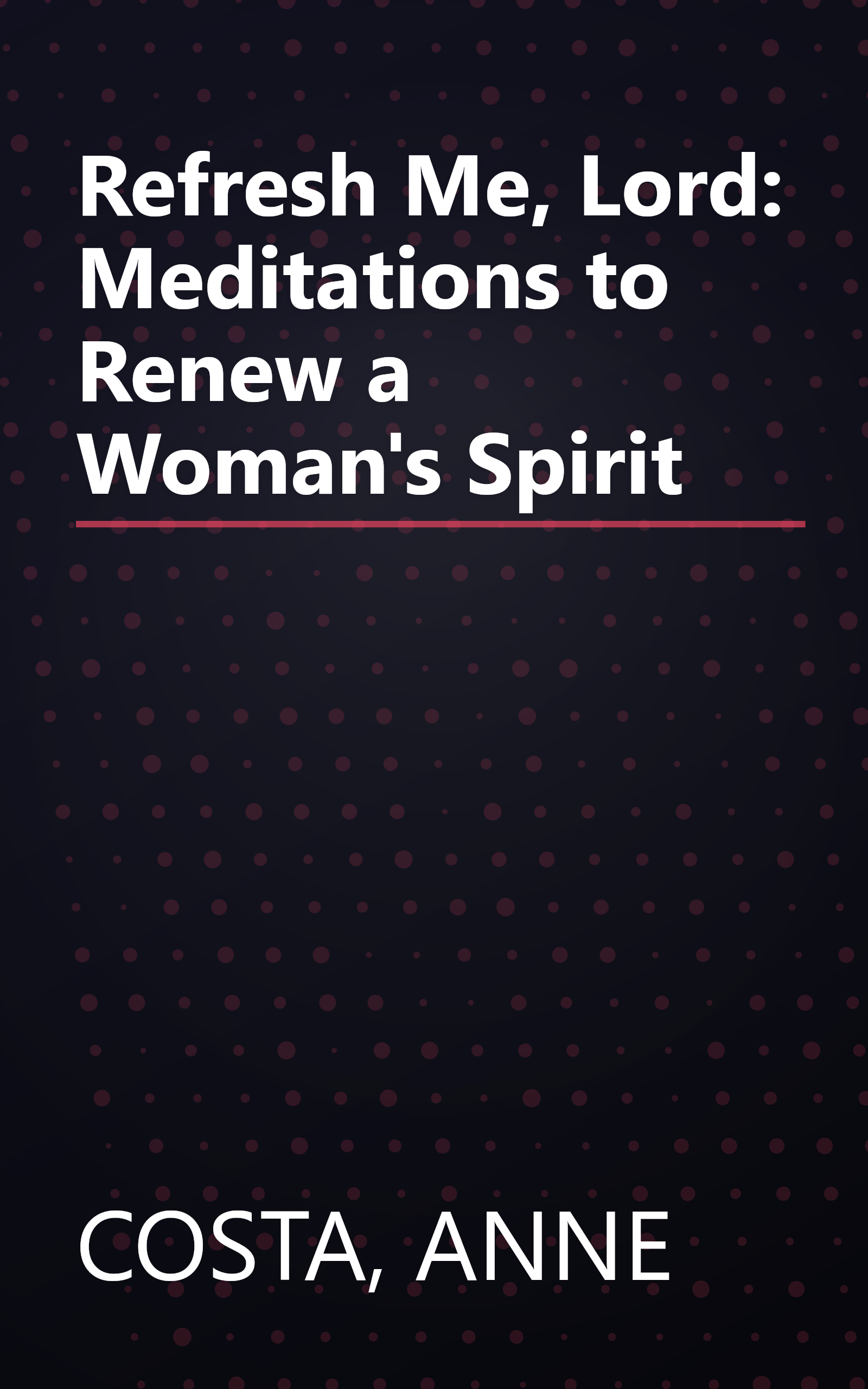 Refresh Me, Lord: Meditations to Renew a Woman's Spirit book cover