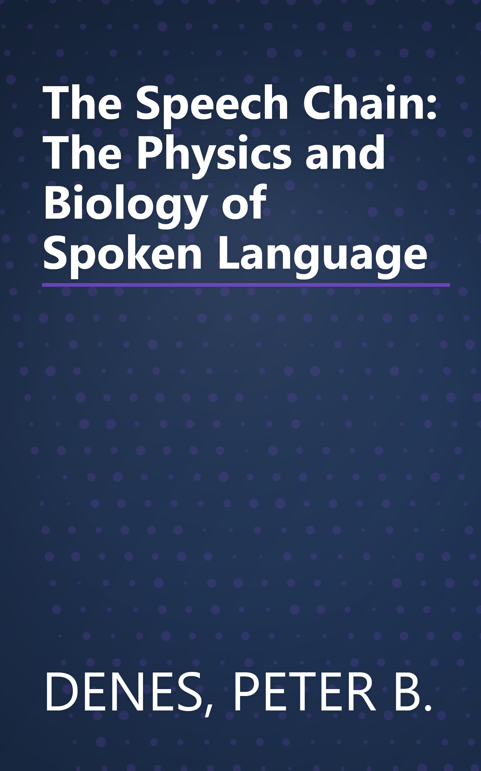 The Speech Chain: The Physics and Biology of Spoken Language book cover