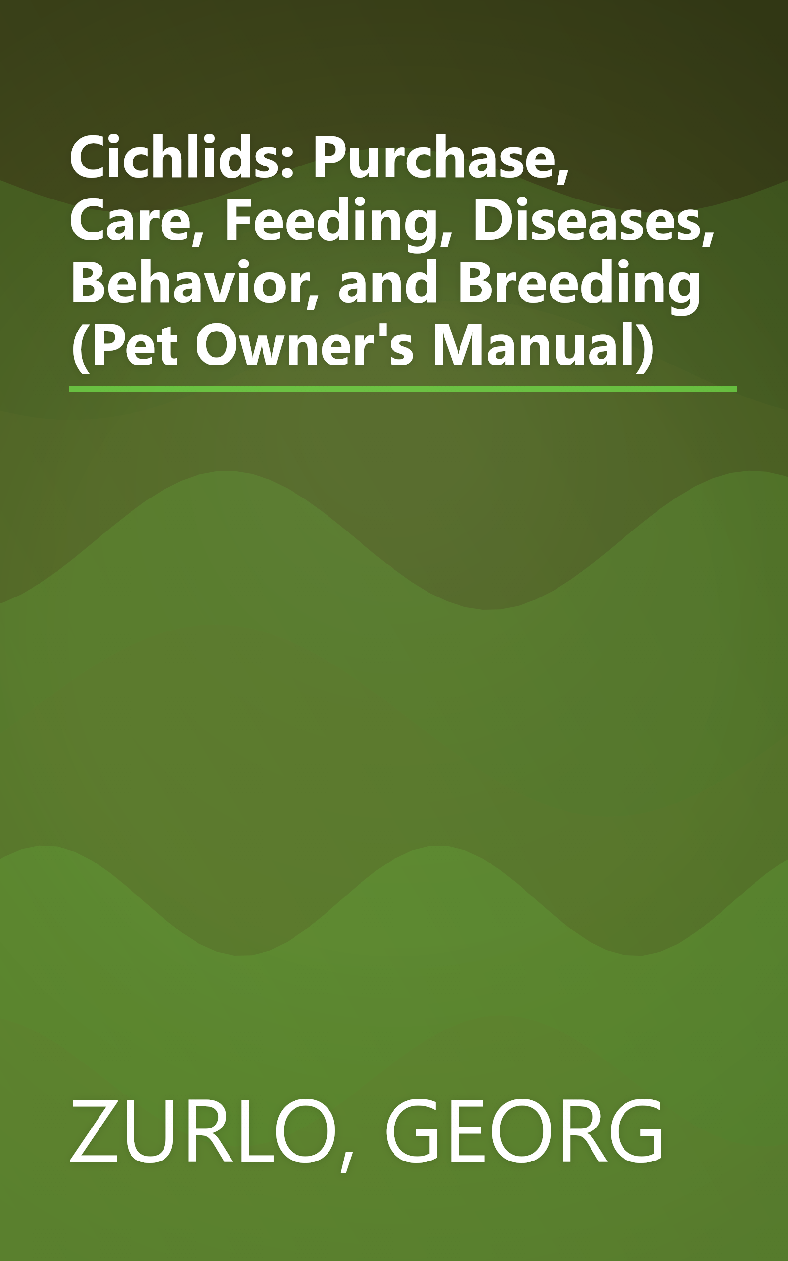 Cichlids: Purchase, Care, Feeding, Diseases, Behavior, and Breeding (Pet Owner's Manual) book cover