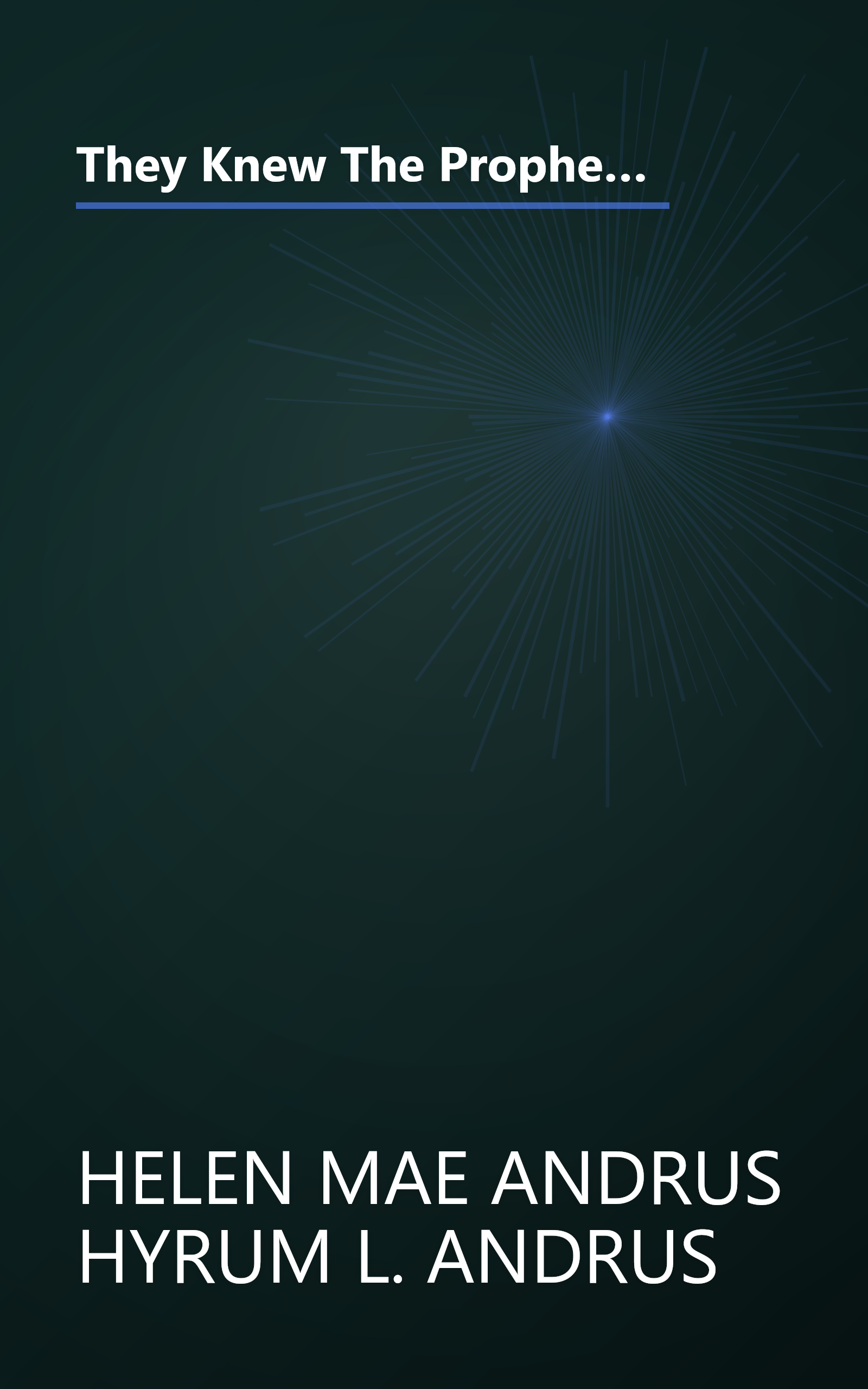 They Knew The Prophet  Personal Accounts From Over 100 People Who Knew Joseph Smith (6 Minute   Expanded Summary) book cover