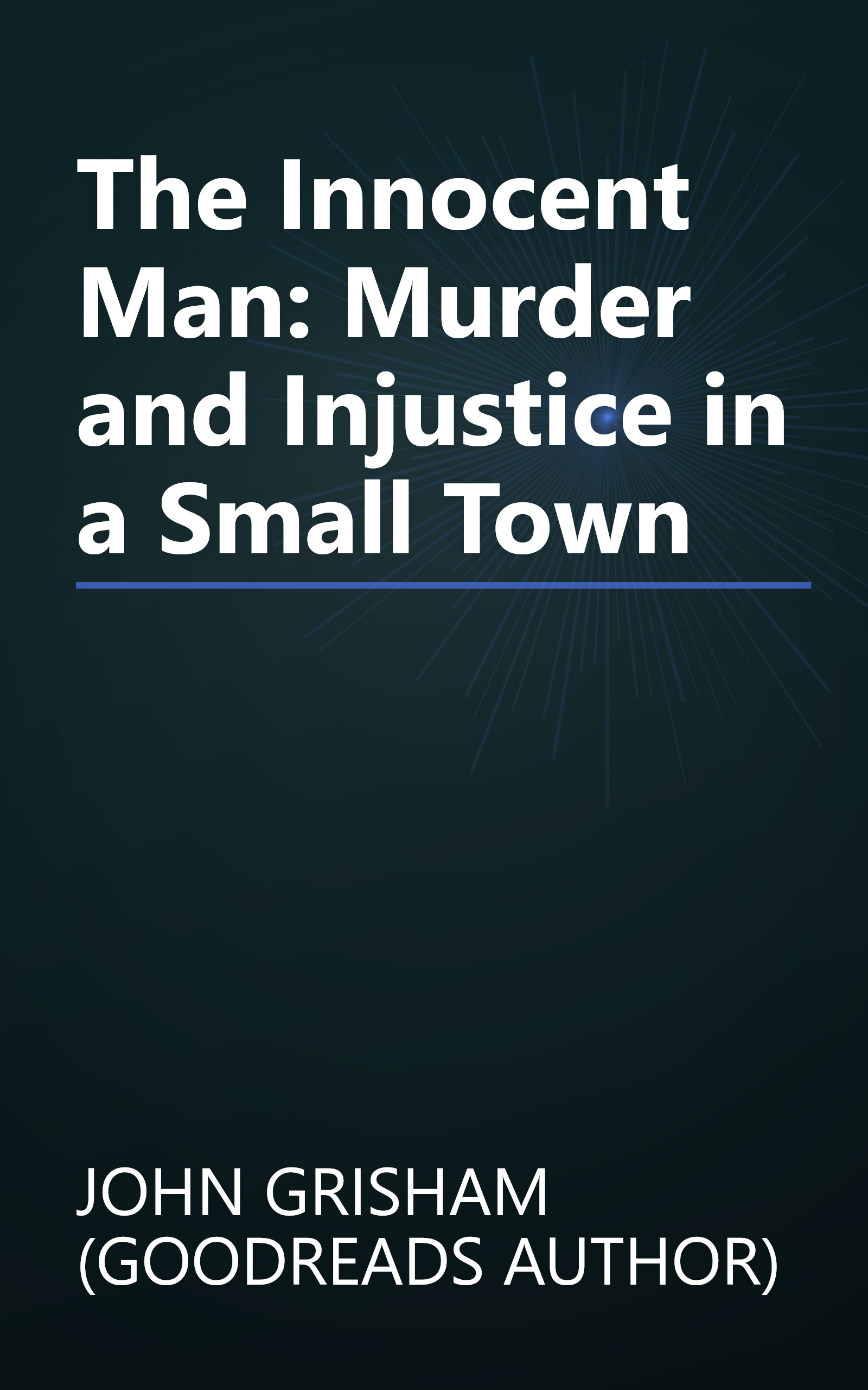 The Innocent Man: Murder and Injustice in a Small Town book cover