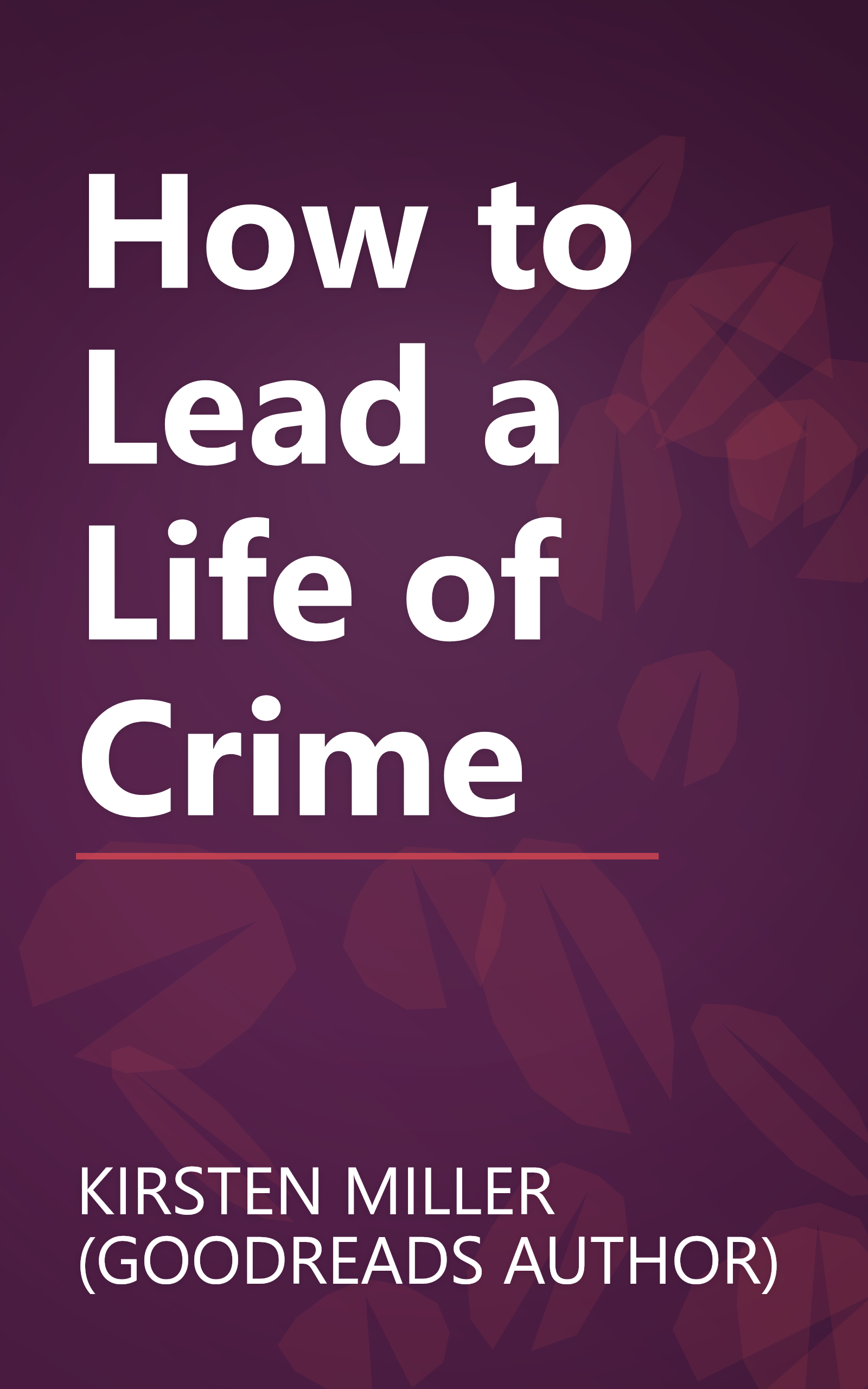 How to Lead a Life of Crime book cover